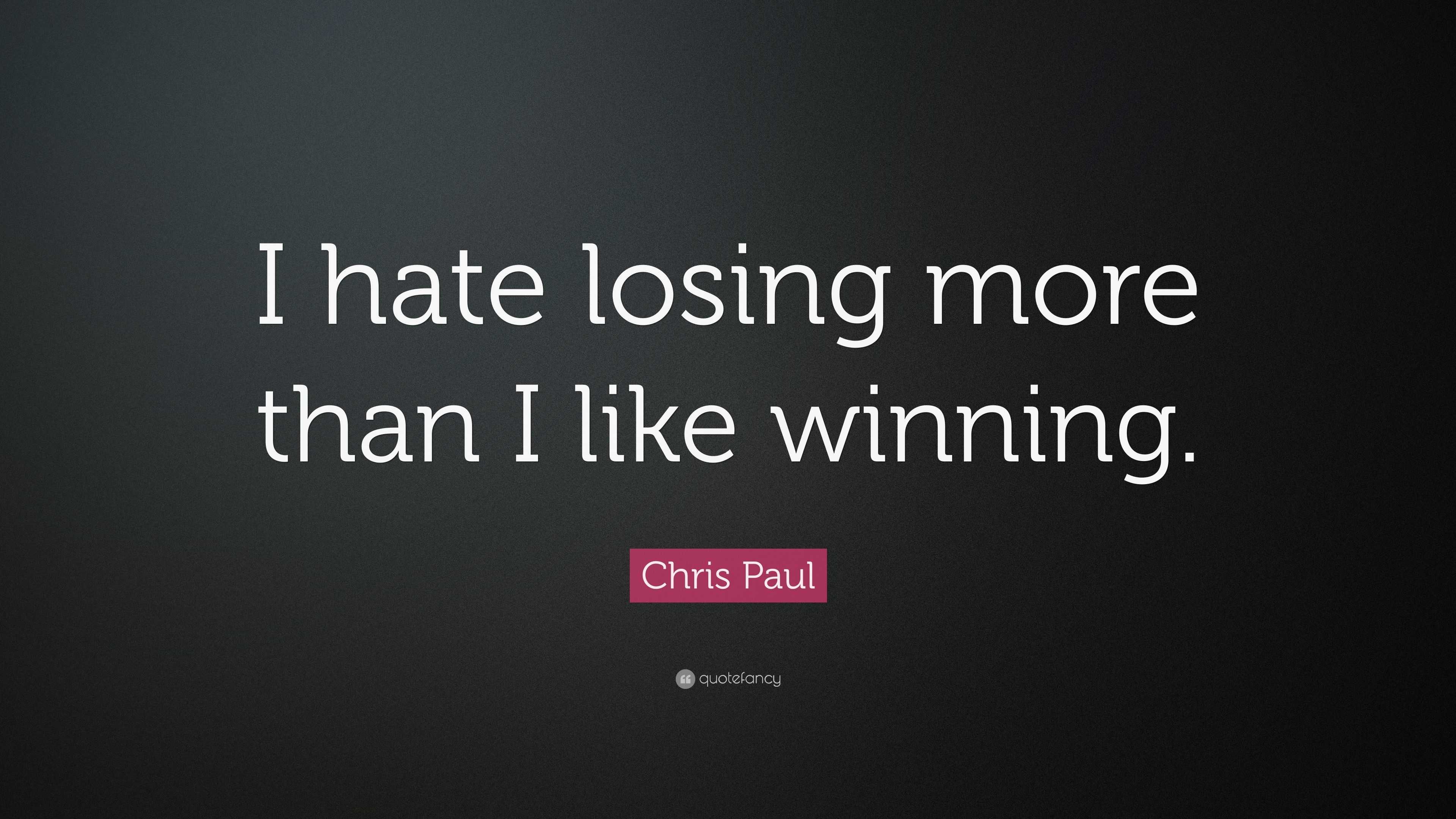Chris Paul Quote: “I hate losing more than I like winning.”