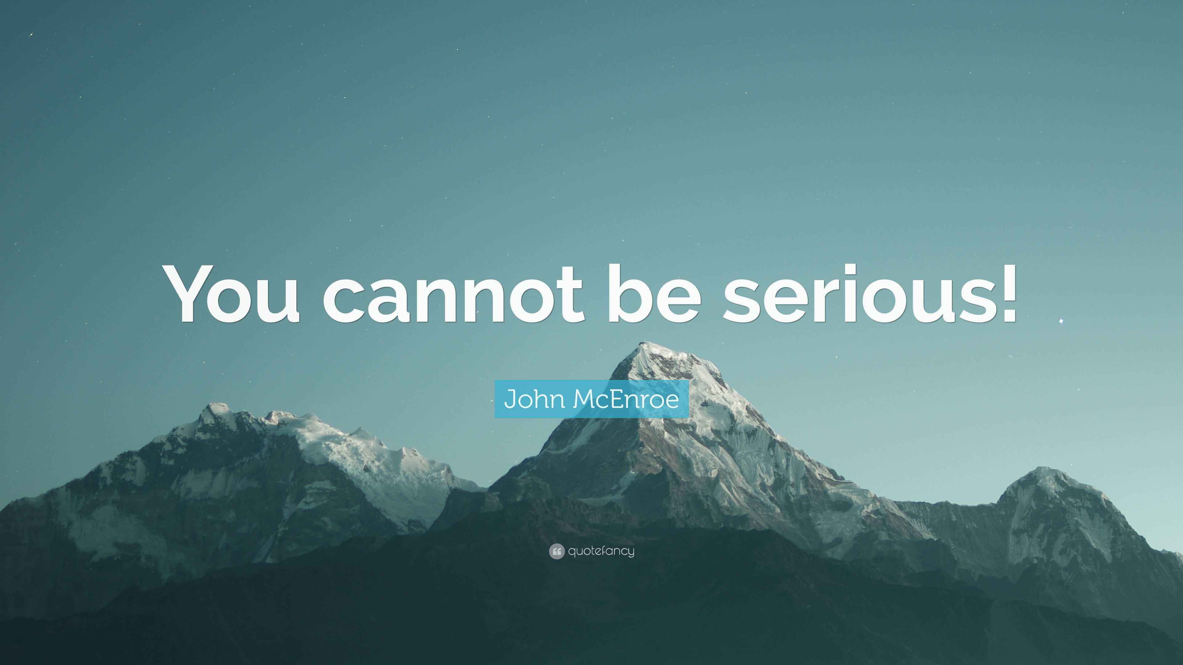 John McEnroe Quote: “You cannot be serious!”