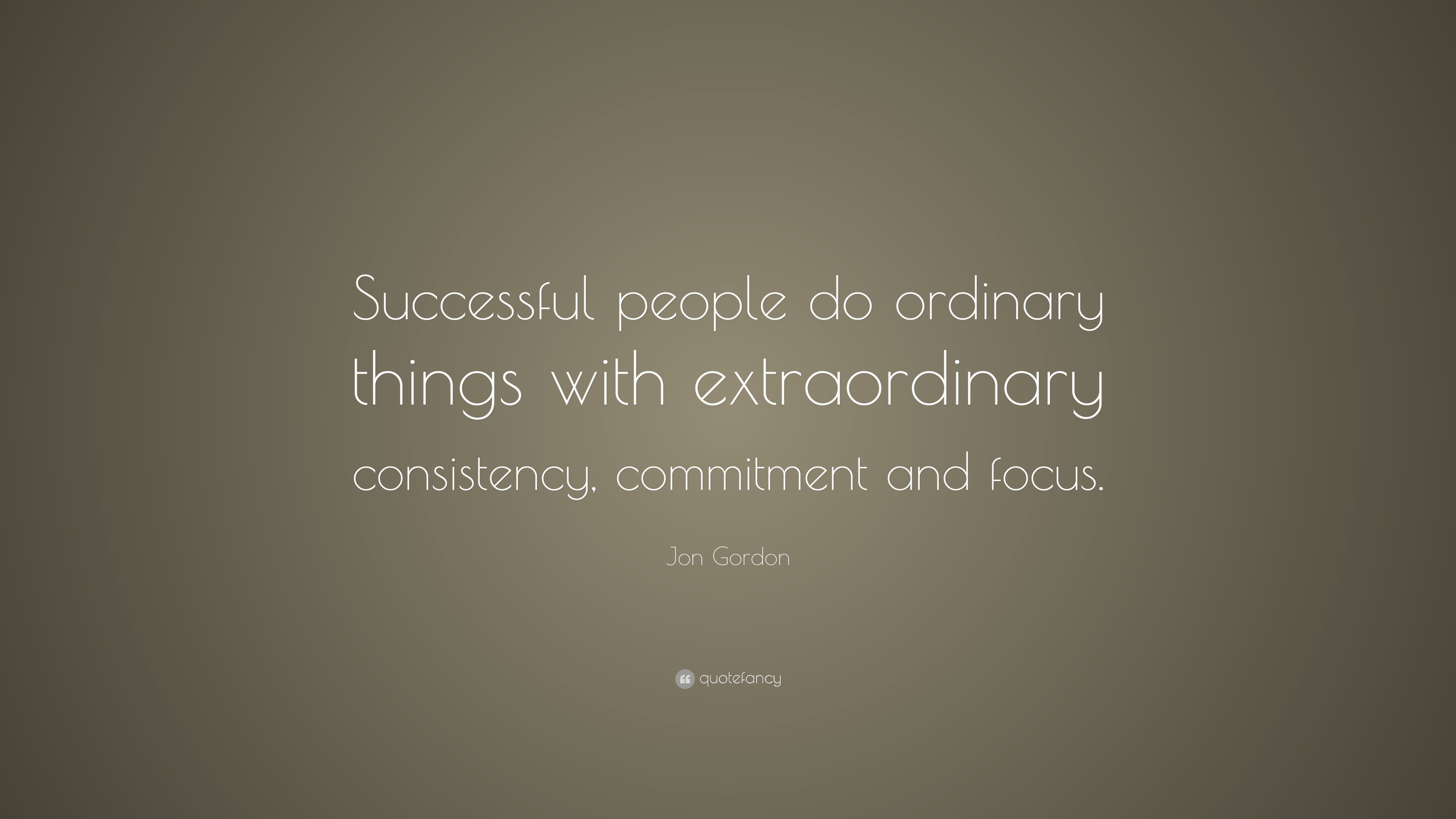 Jon Gordon Quote: “Successful people do ordinary things with ...