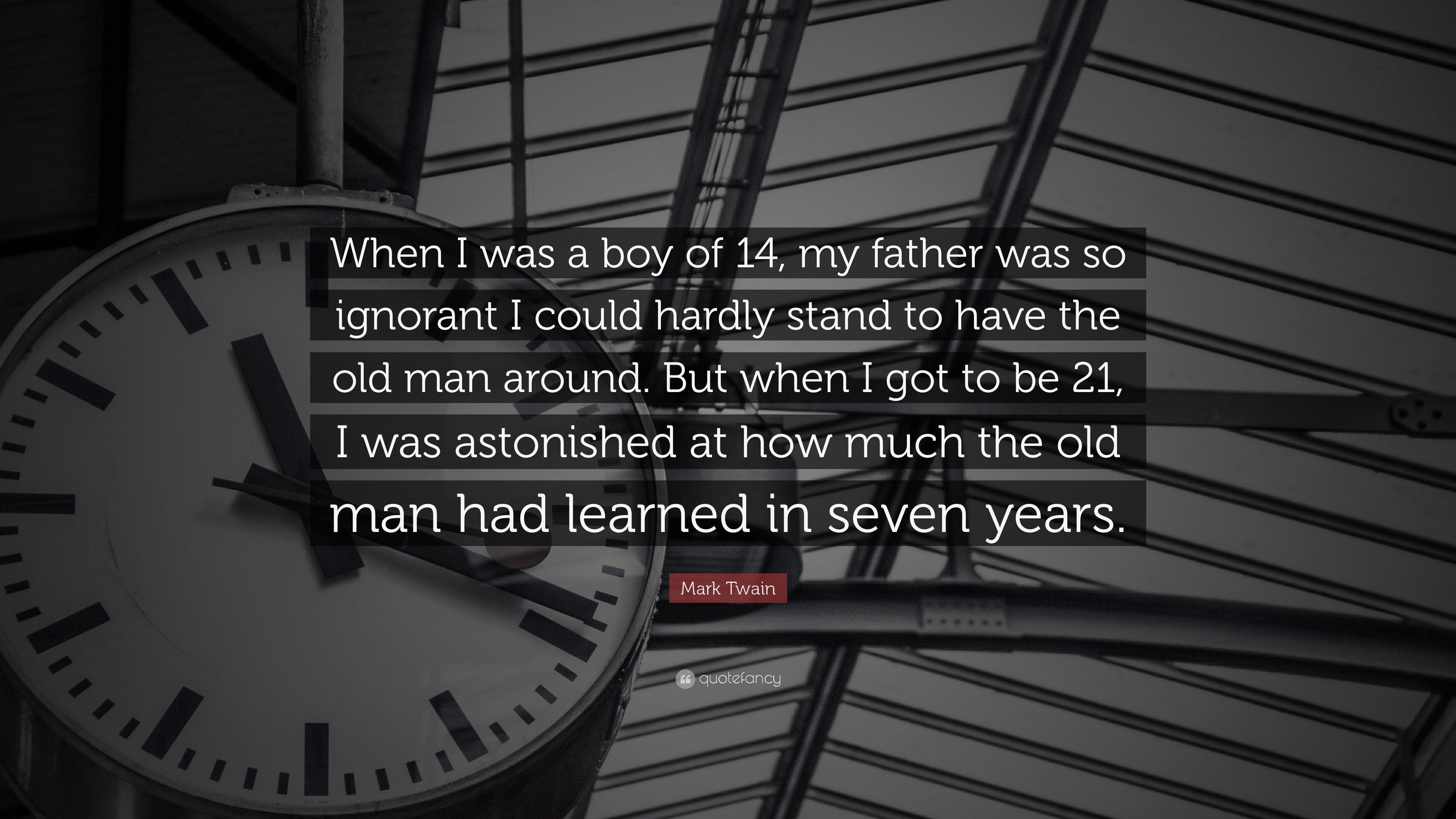 Mark Twain Quote: “When I was a boy of 14, my father was so ignorant I ...