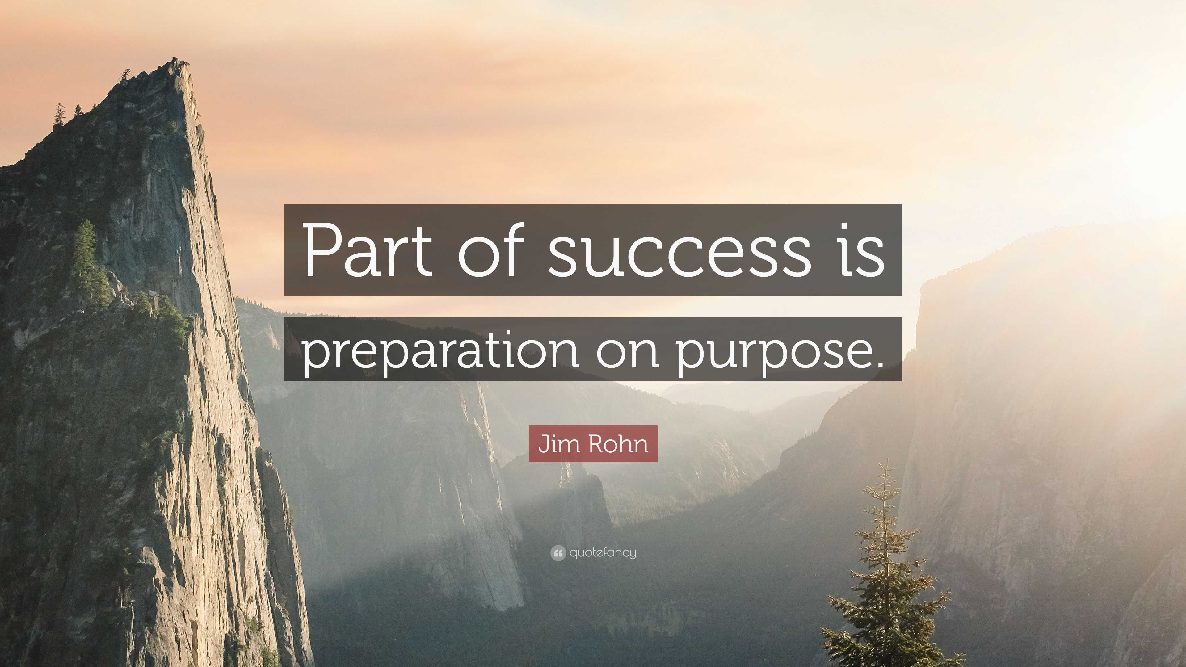Jim Rohn Quote: “Part of success is preparation on purpose.”