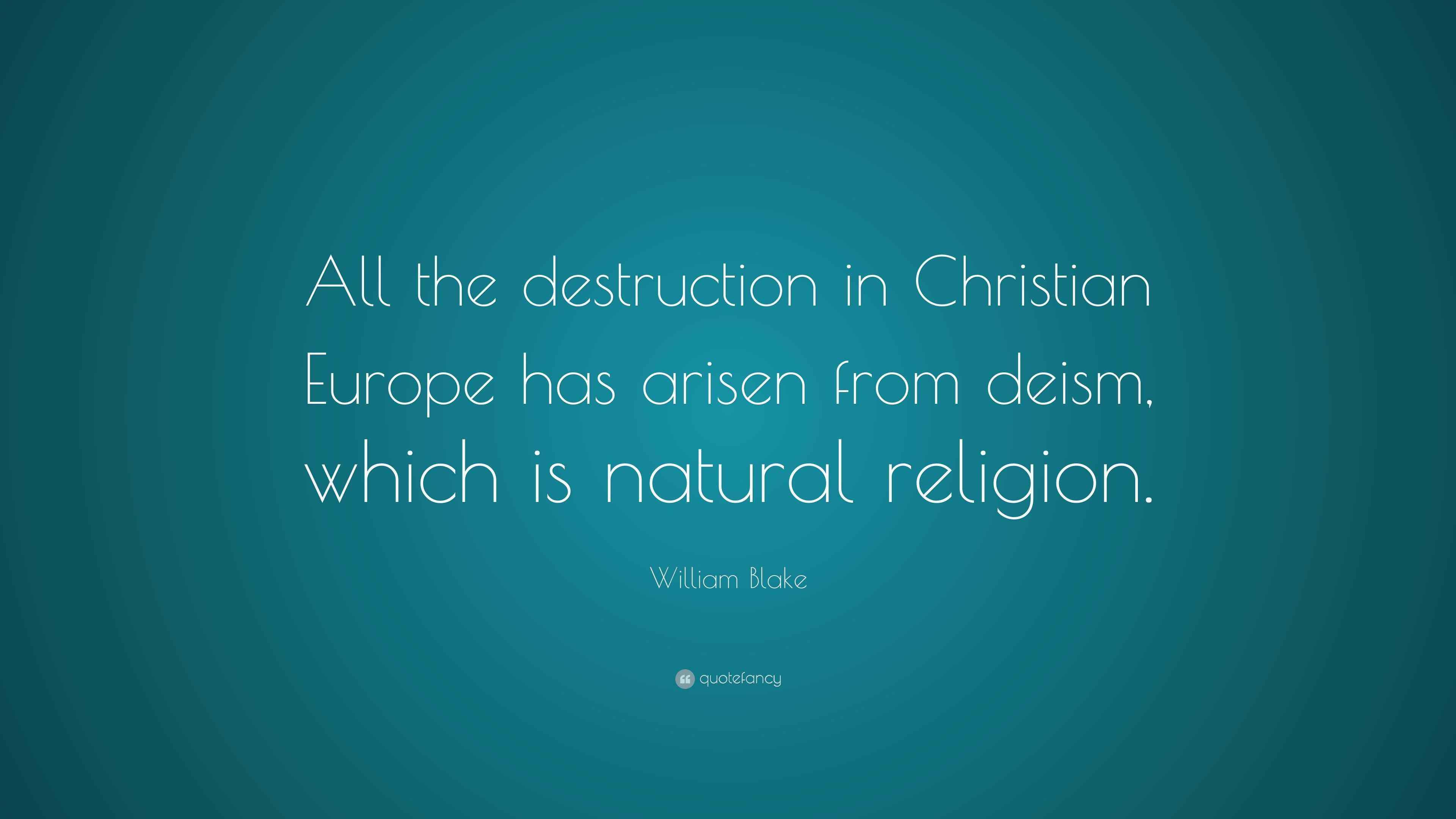 William Blake Quote: “All the destruction in Christian Europe has ...