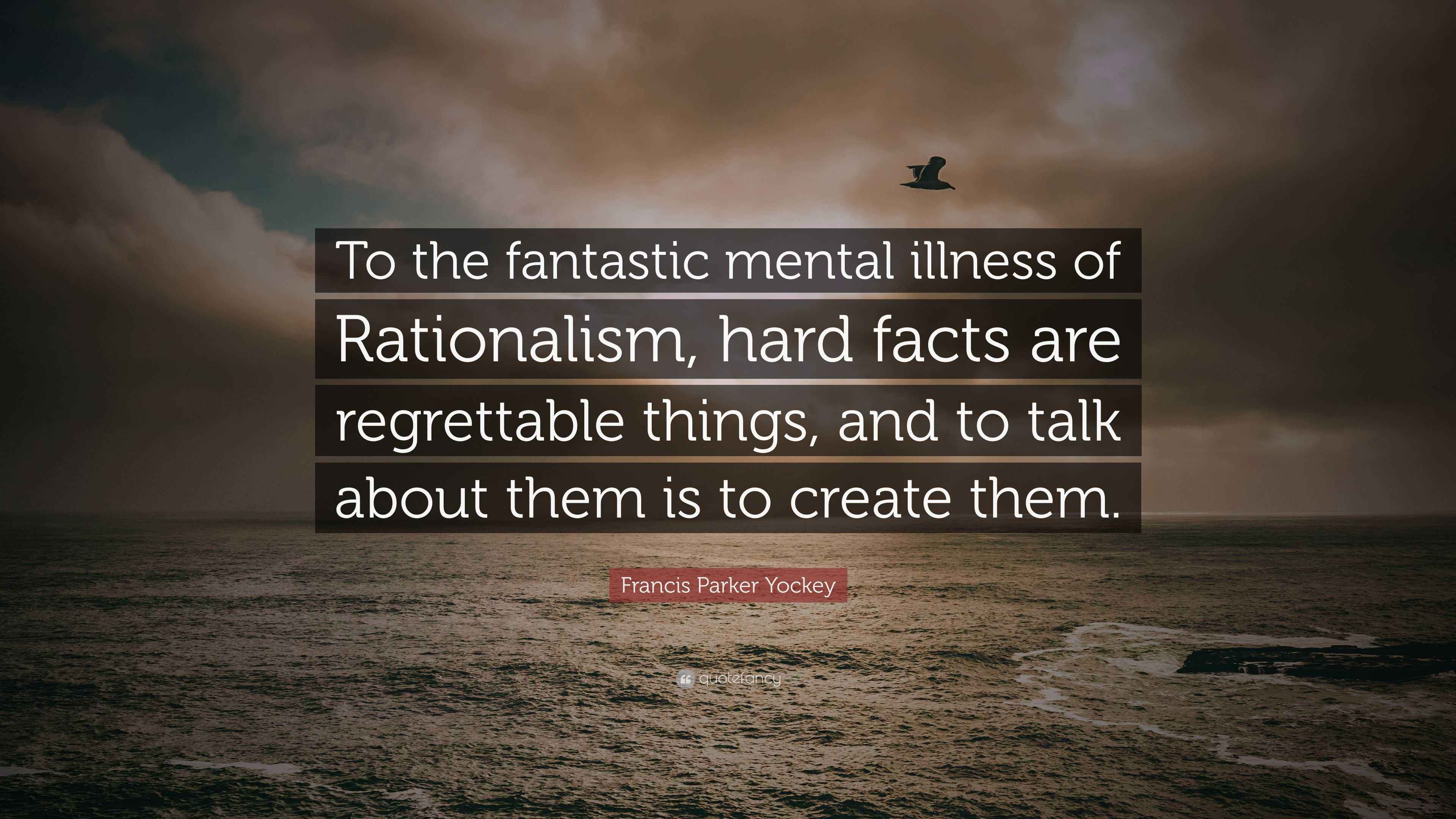 Francis Parker Yockey Quote: “To the fantastic mental illness of ...