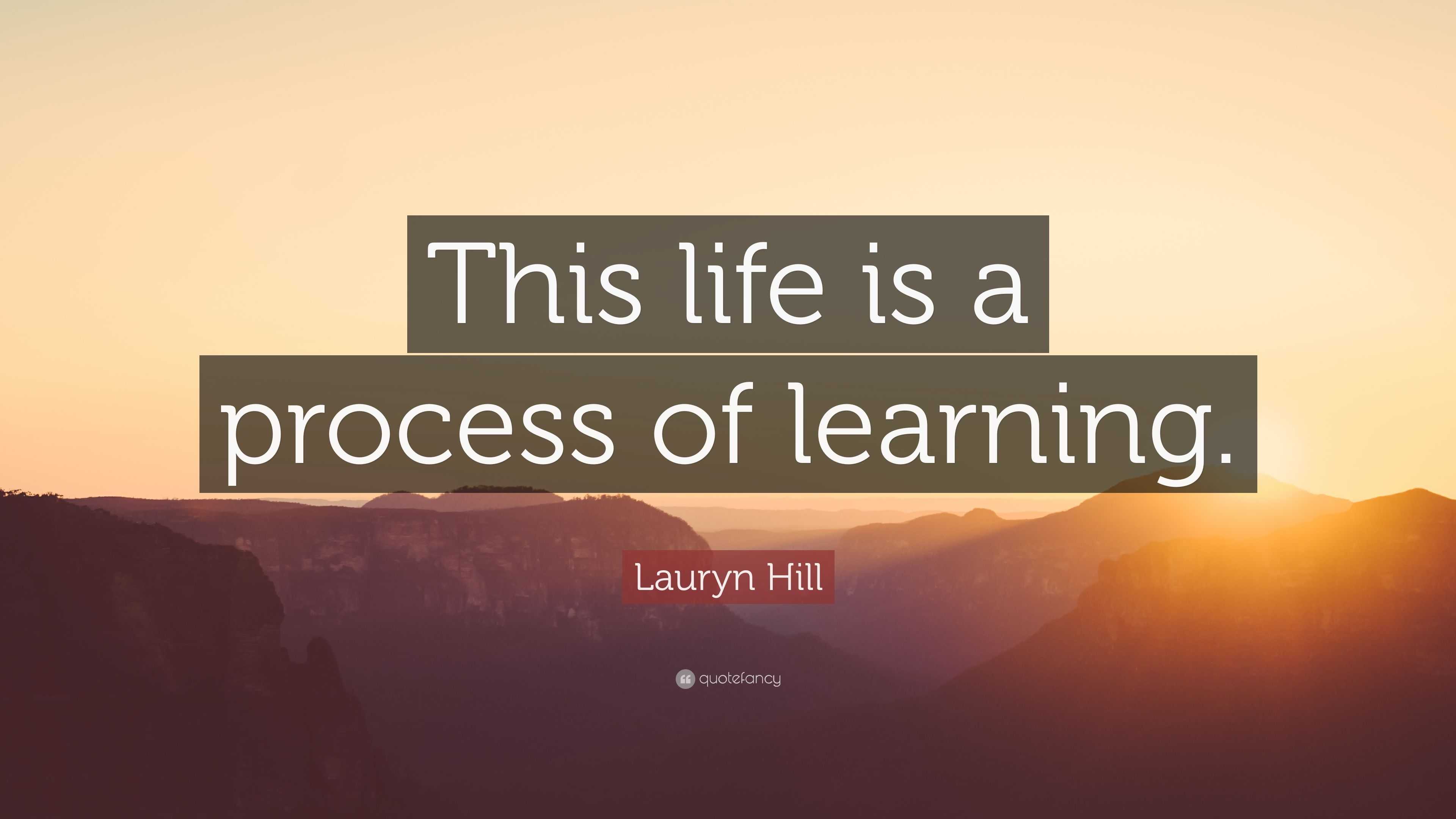 Lauryn Hill Quote: “This life is a process of learning.”