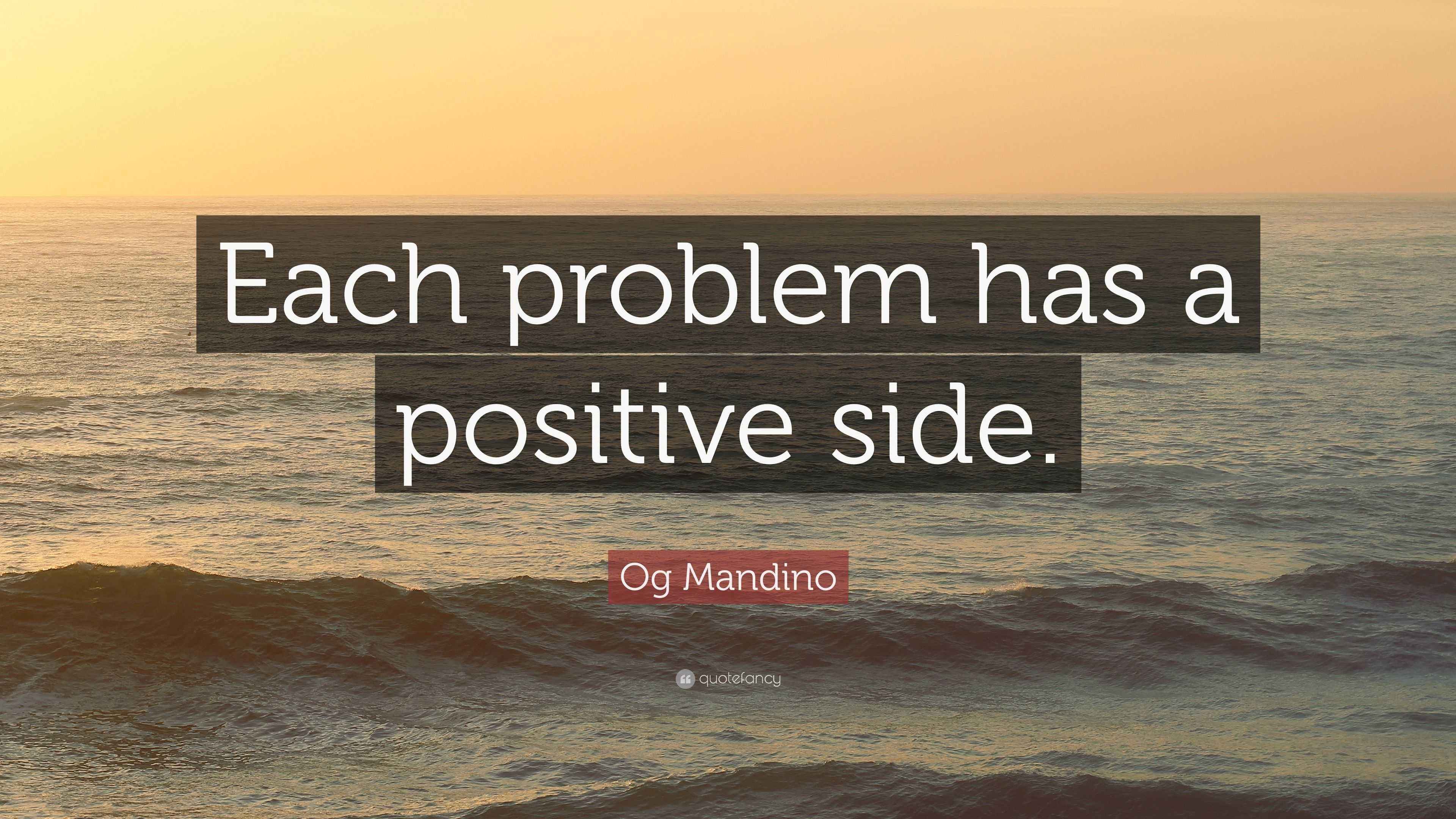 Og Mandino Quote: “Each problem has a positive side.”