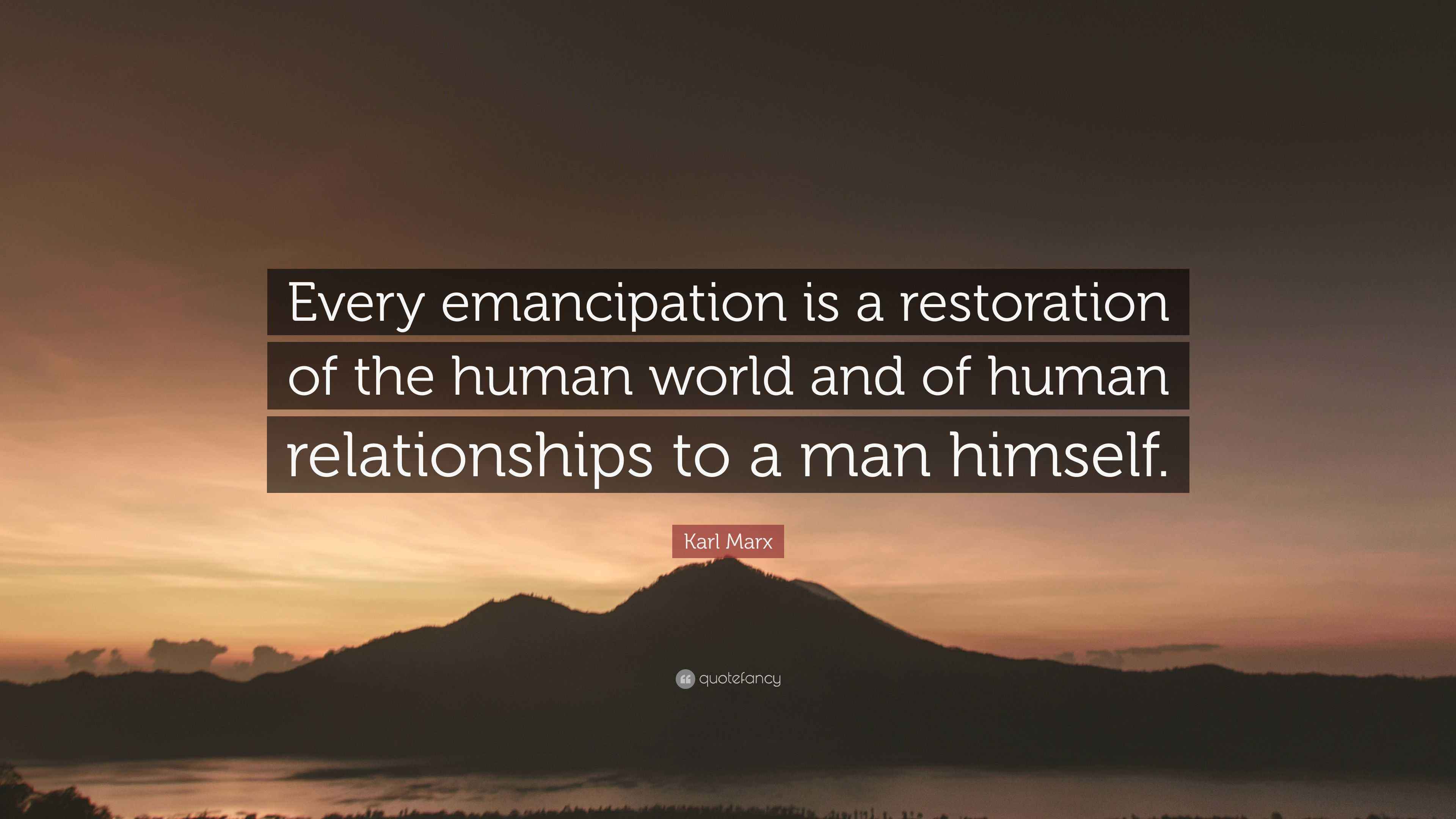Karl Marx Quote: “Every emancipation is a restoration of the human ...