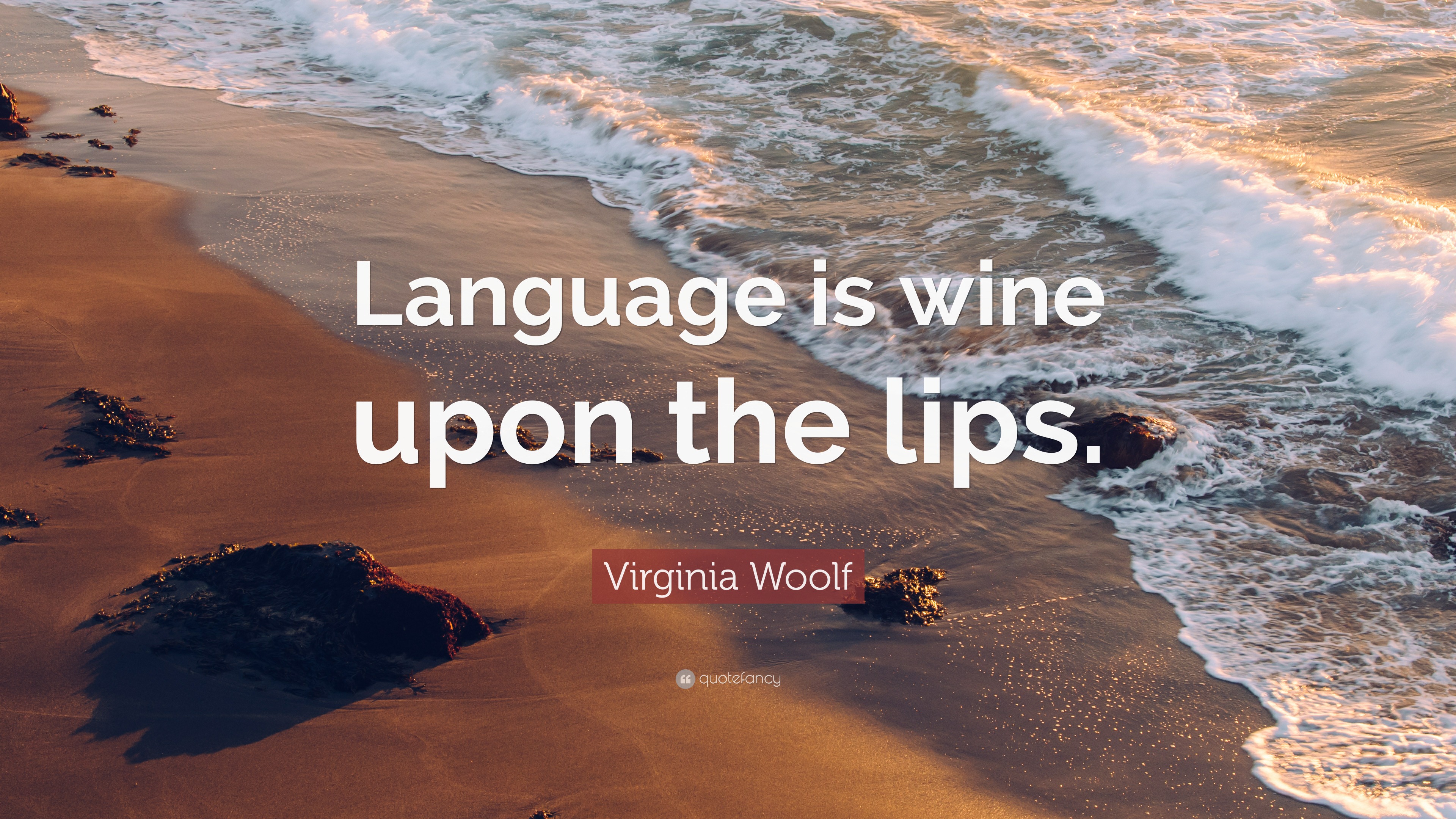 Virginia Woolf Quote: “Language is wine upon the lips.”