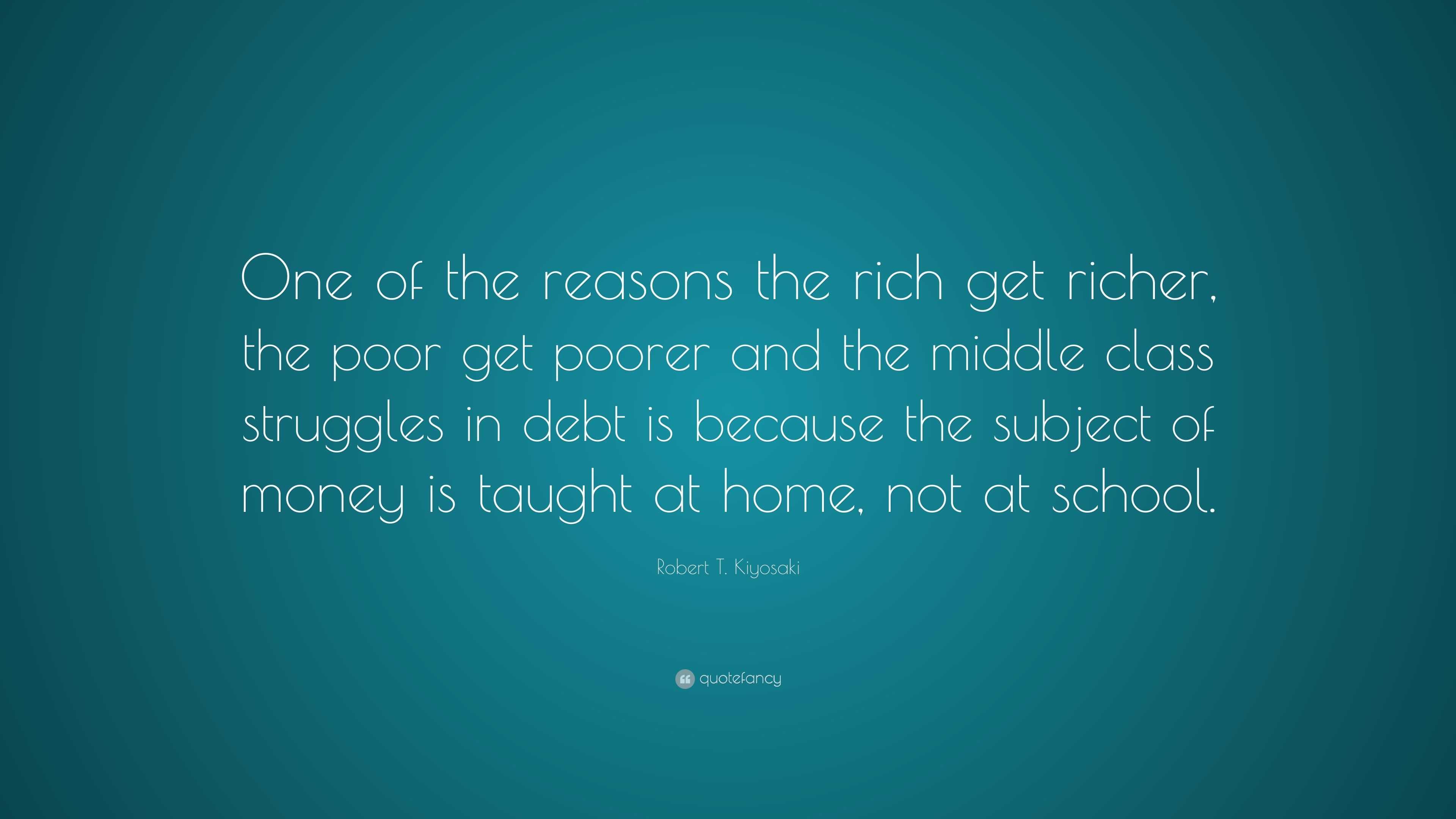 Robert T. Kiyosaki Quote: “One of the reasons the rich get richer, the ...