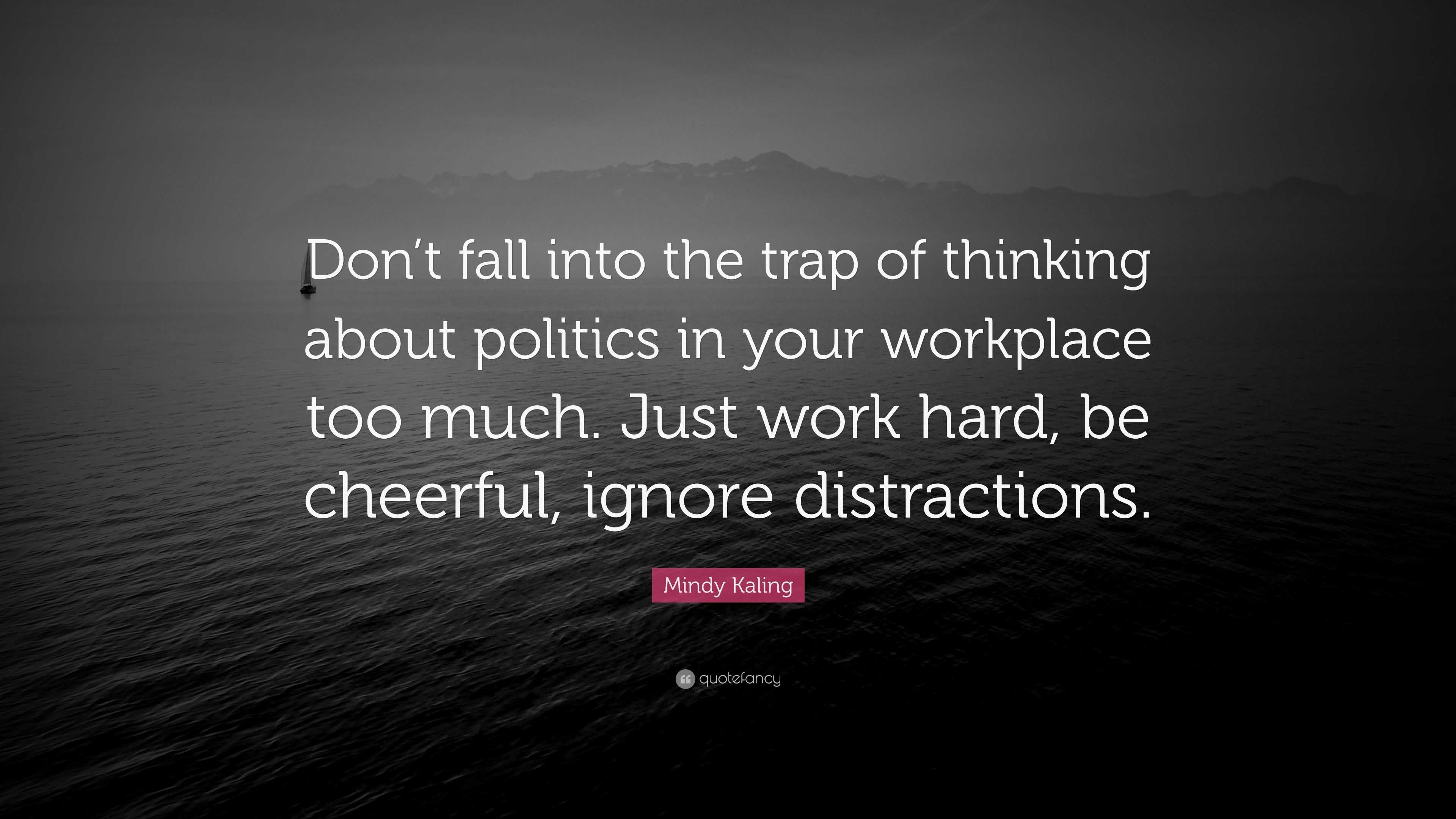 Mindy Kaling Quote: “Don’t fall into the trap of thinking about ...