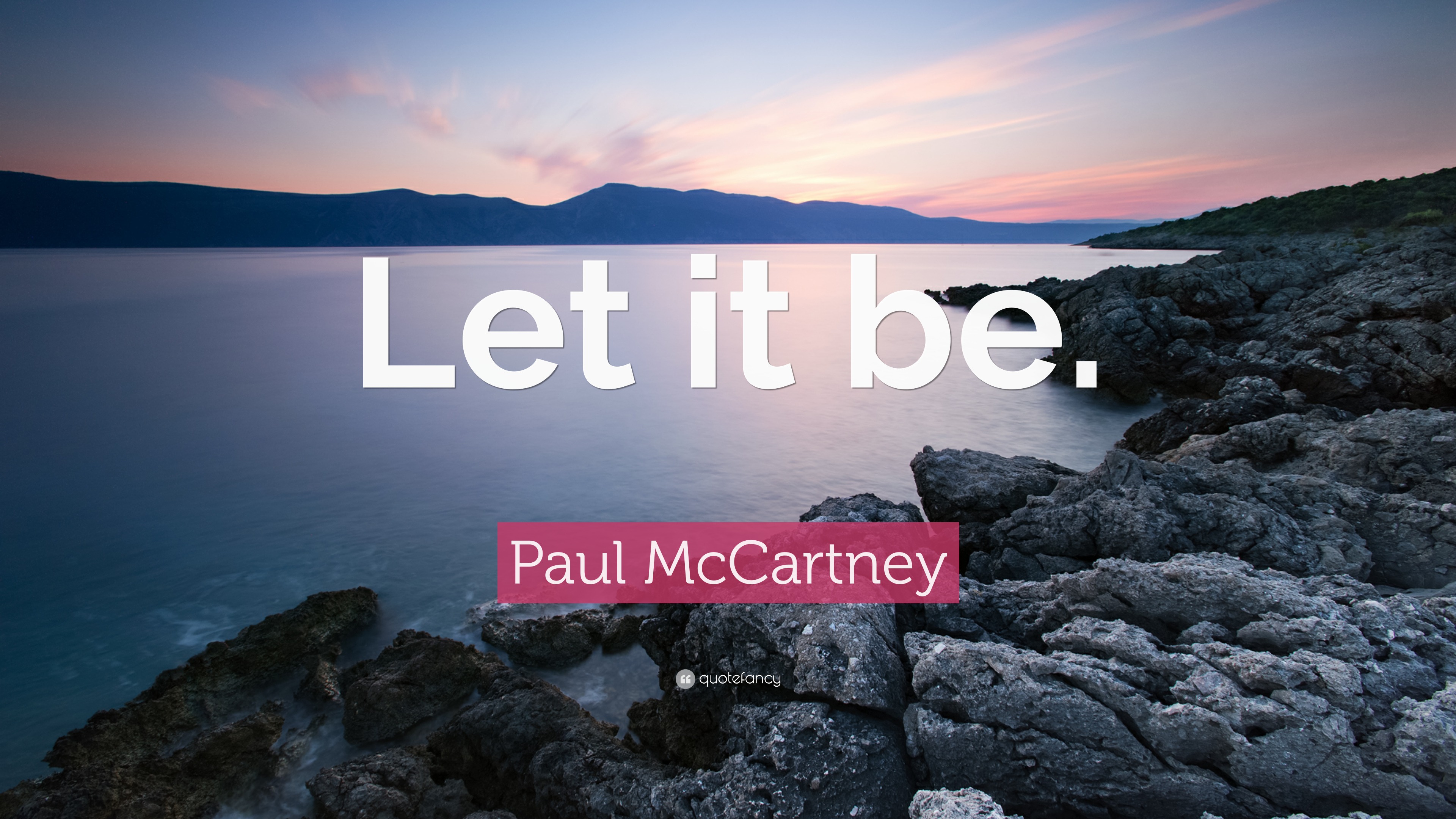Paul McCartney Quote: “Let it be.”