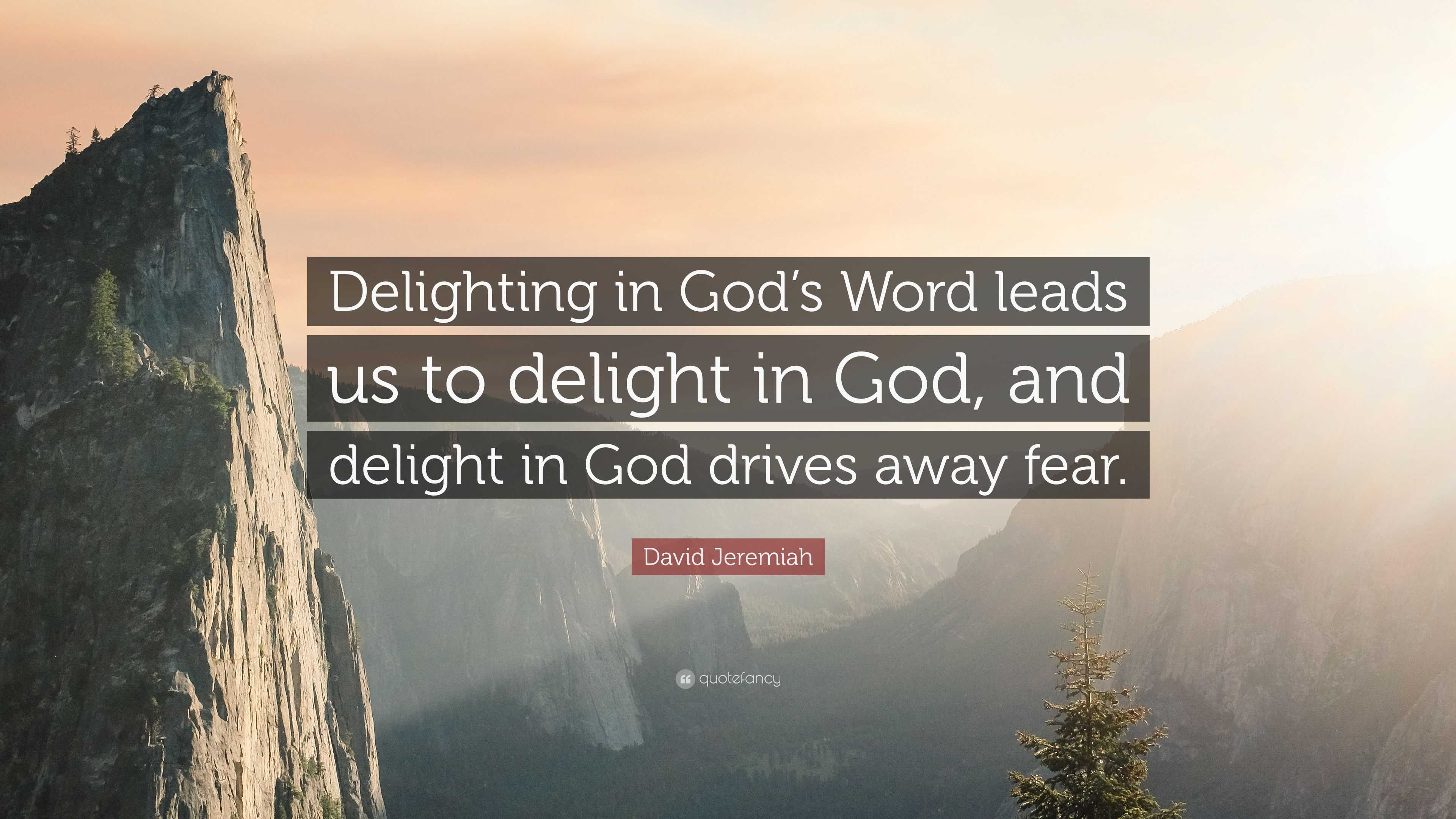 David Jeremiah Quote: “Delighting in God’s Word leads us to delight in ...