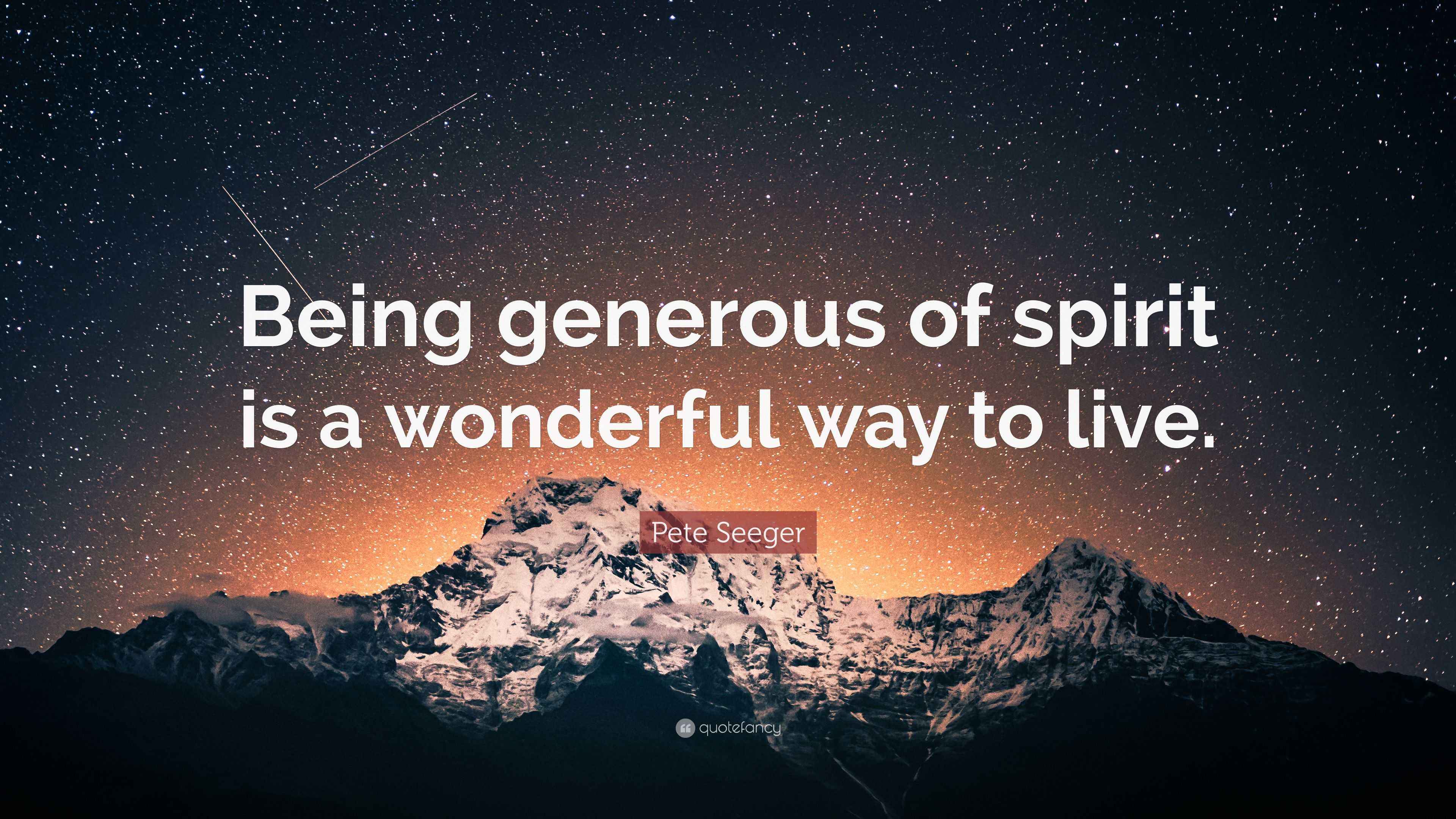 Pete Seeger Quote: “Being generous of spirit is a wonderful way to live.”