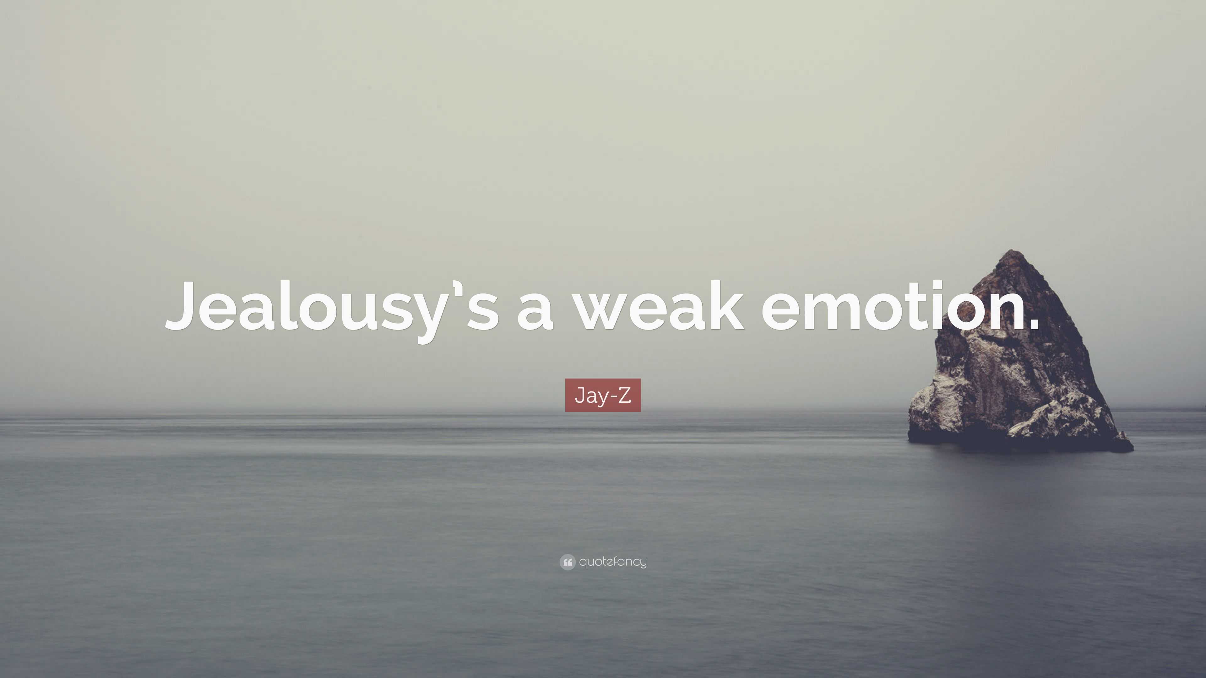 Jay-Z Quote: “Jealousy’s a weak emotion.”