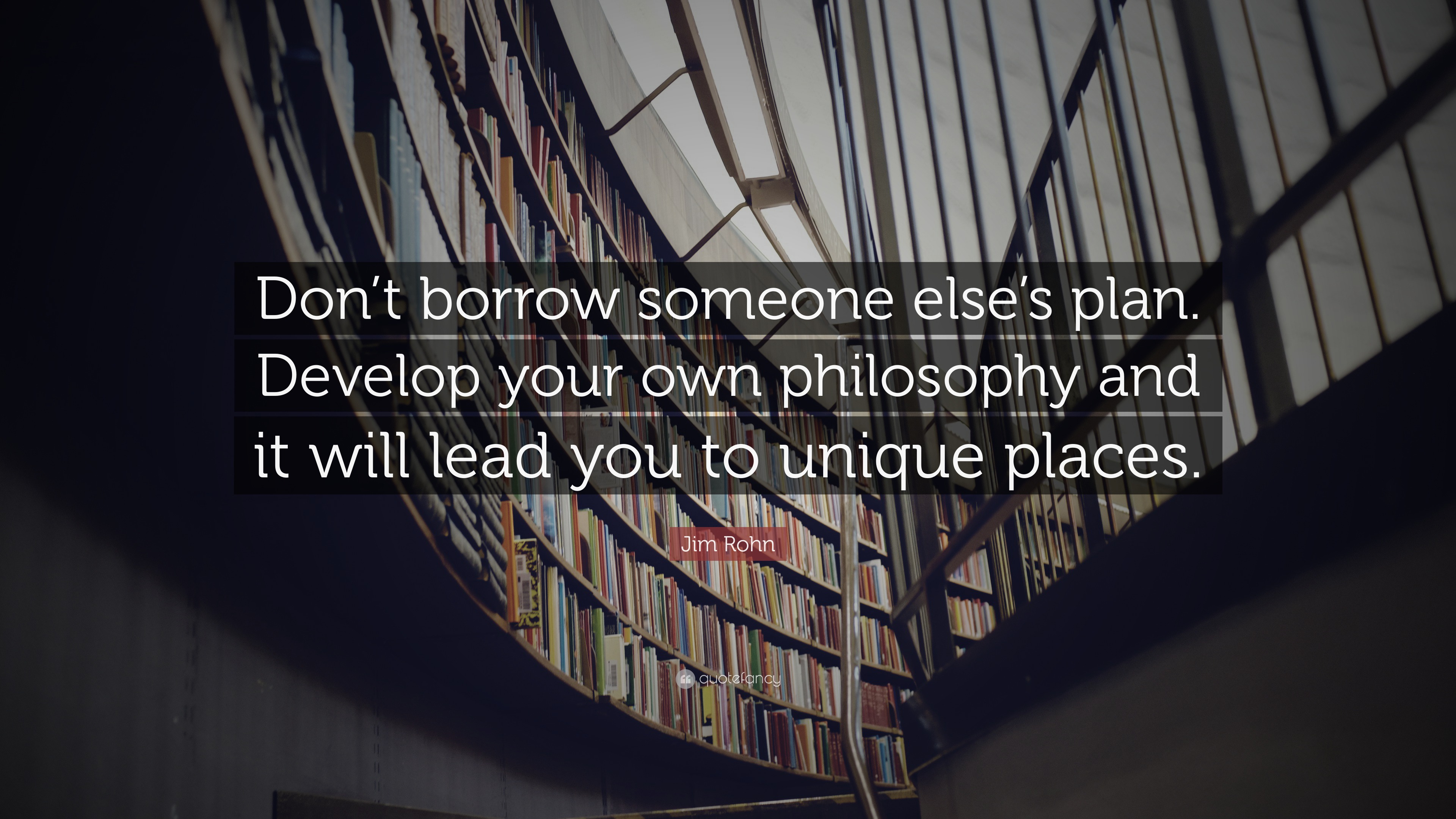 Jim Rohn Quote: “Don’t borrow someone else’s plan. Develop your own ...