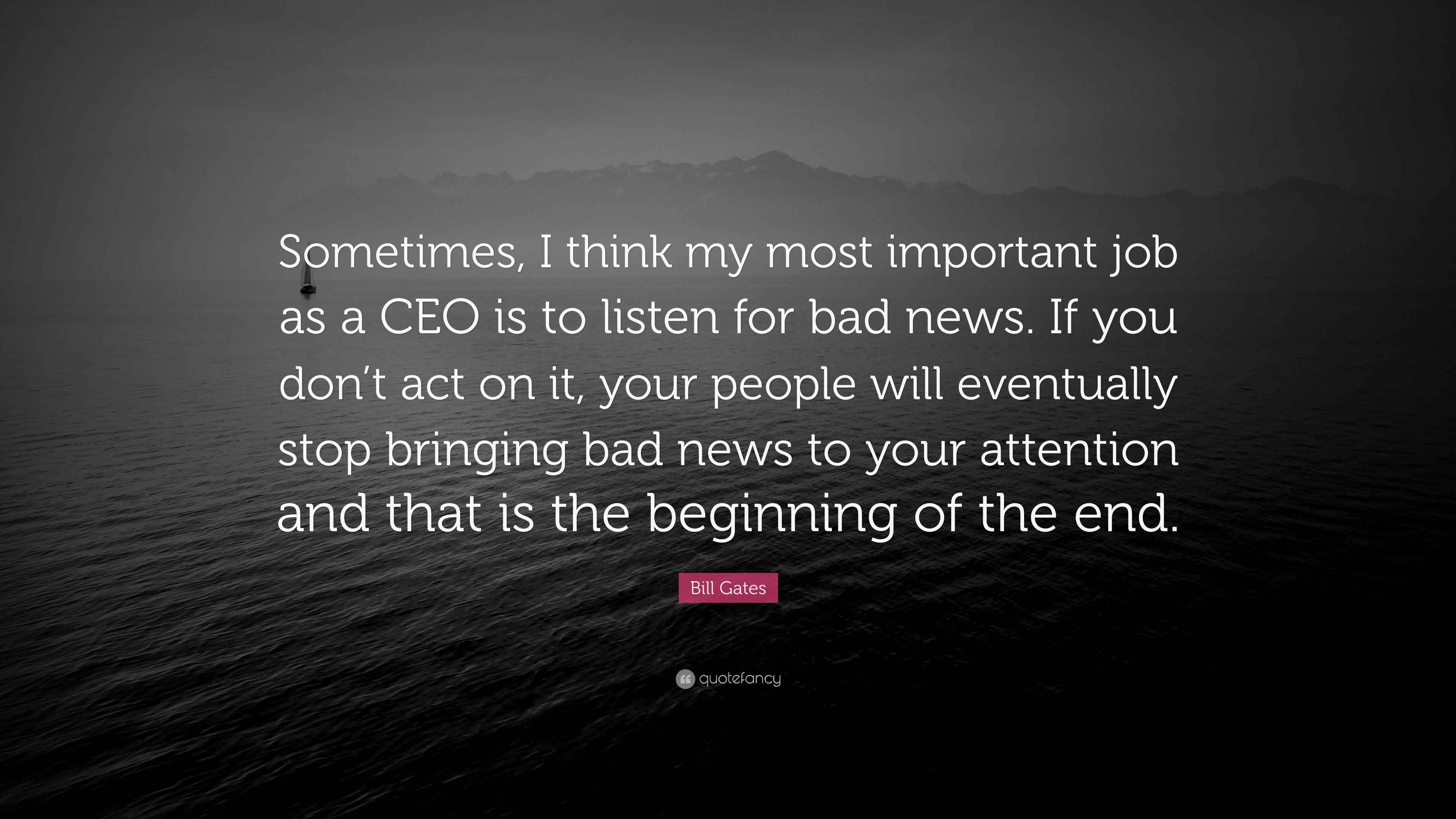 Bill Gates Quote: “Sometimes, I think my most important job as a CEO is ...