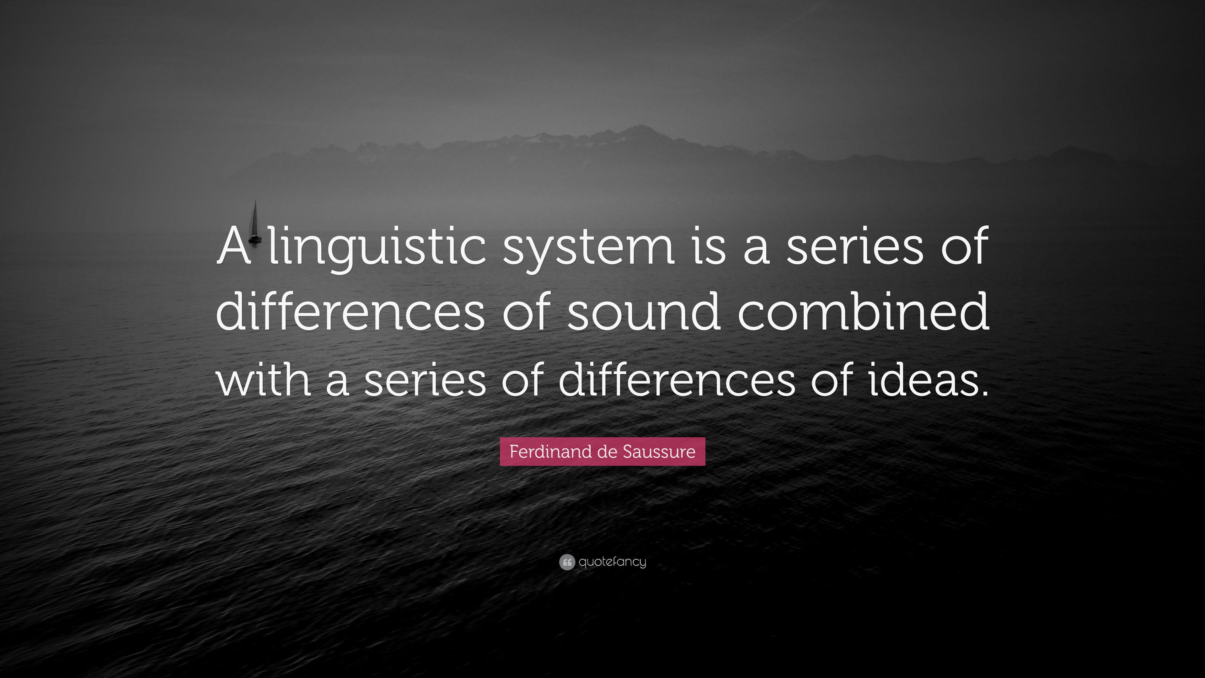 Ferdinand de Saussure Quote: “A linguistic system is a series of ...