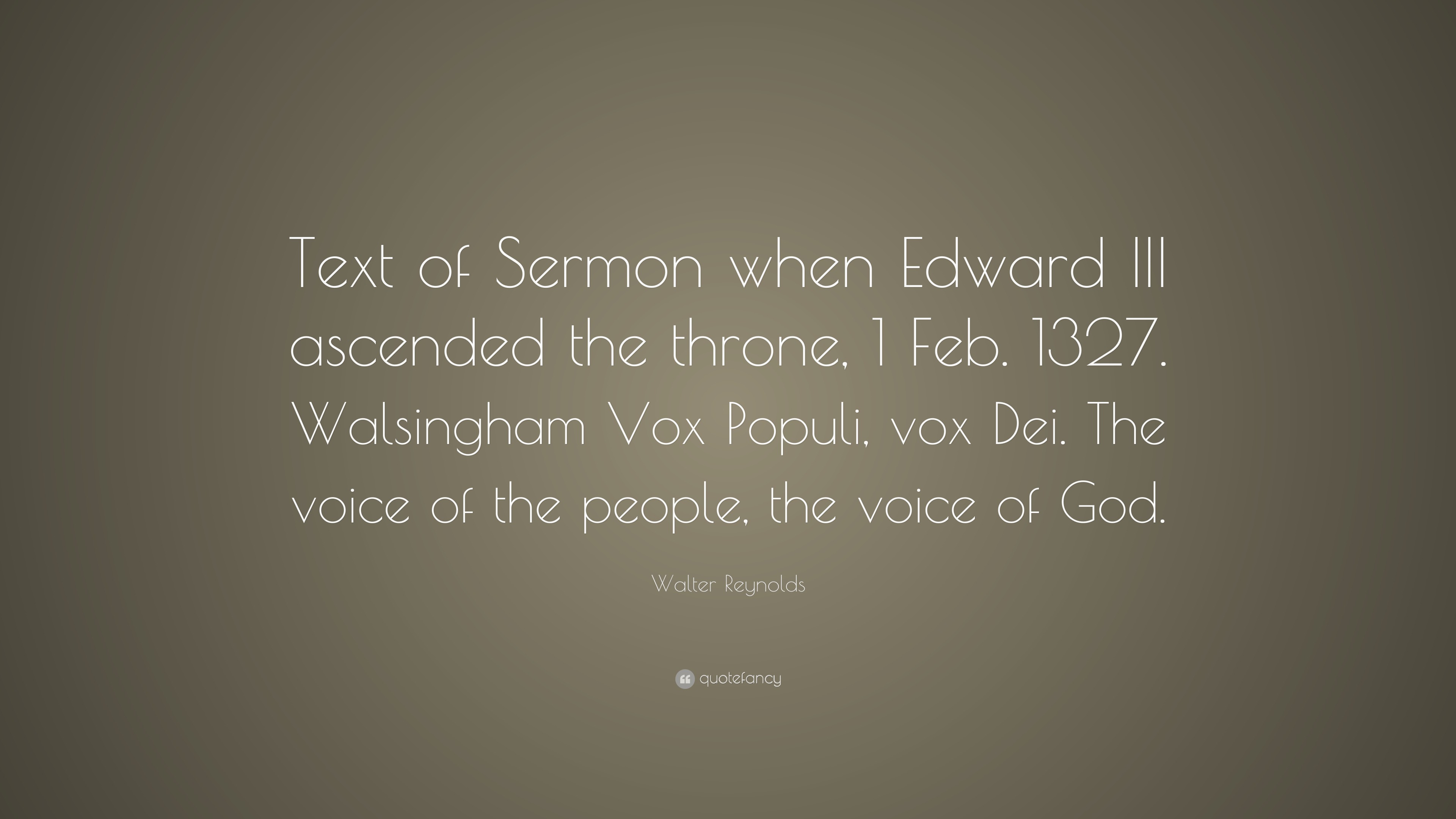 Walter Reynolds Quote: “Text of Sermon when Edward III ascended the ...