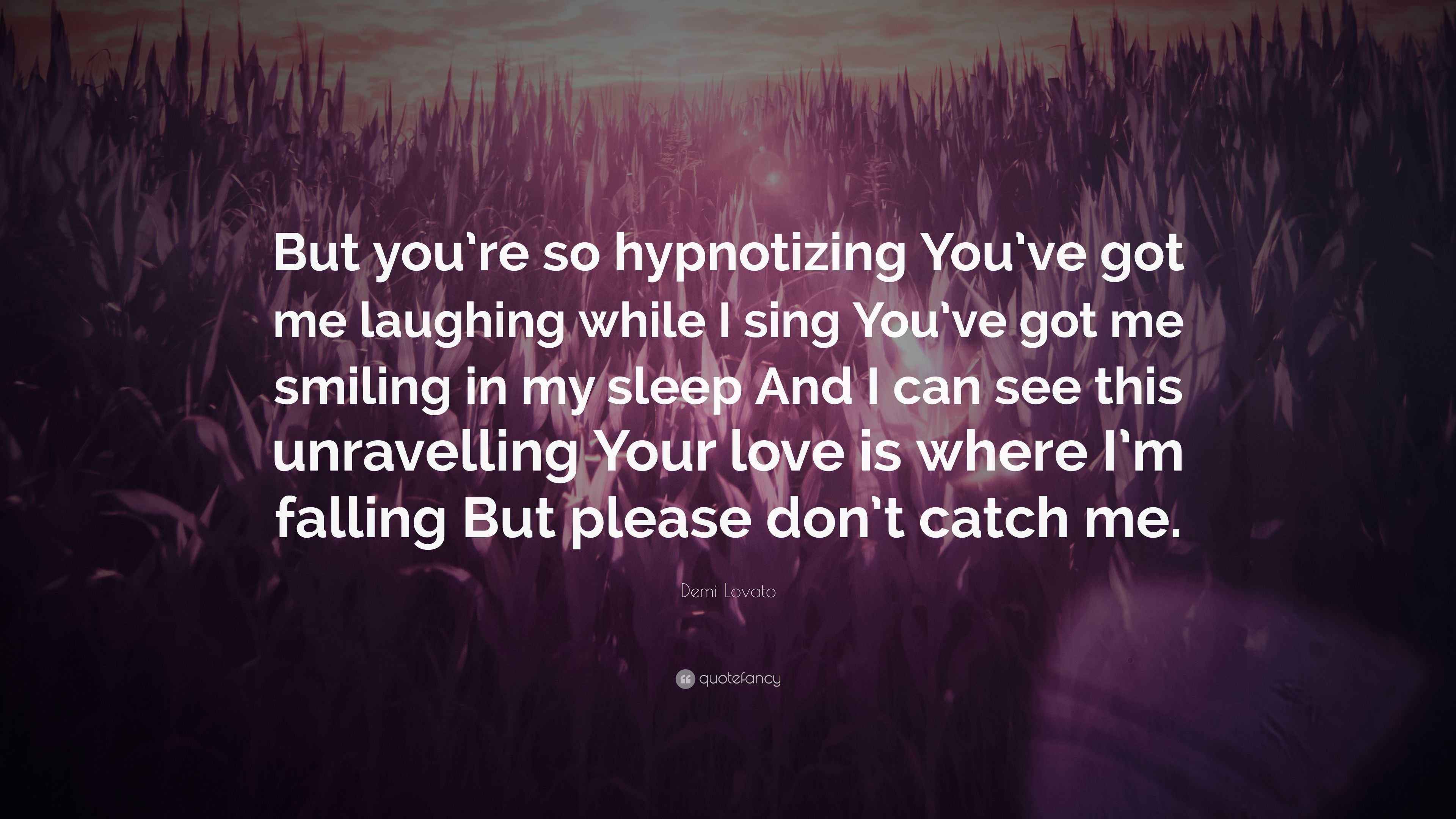 Demi Lovato Quote: “But you’re so hypnotizing You’ve got me laughing ...