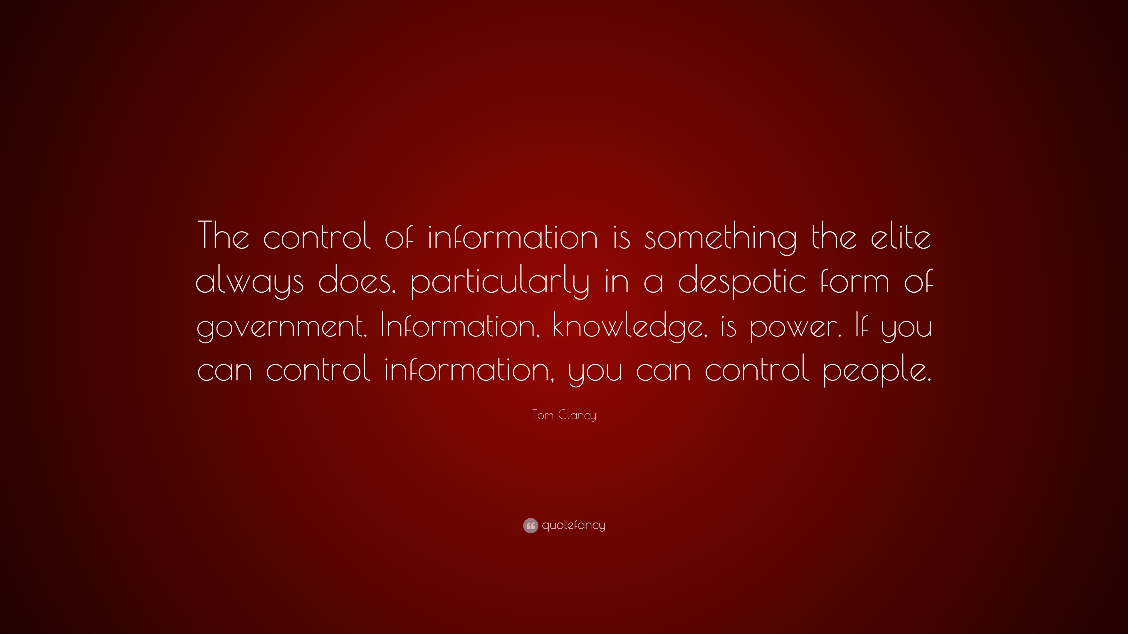 Tom Clancy Quote: “The control of information is something the elite ...
