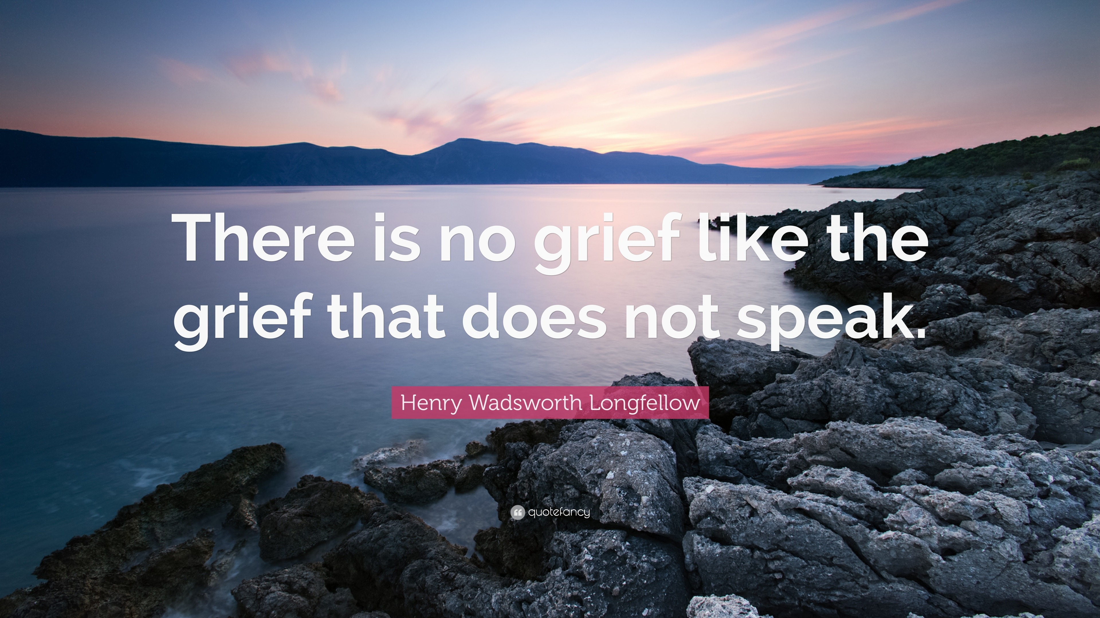Henry Wadsworth Longfellow Quote: “There is no grief like the grief ...