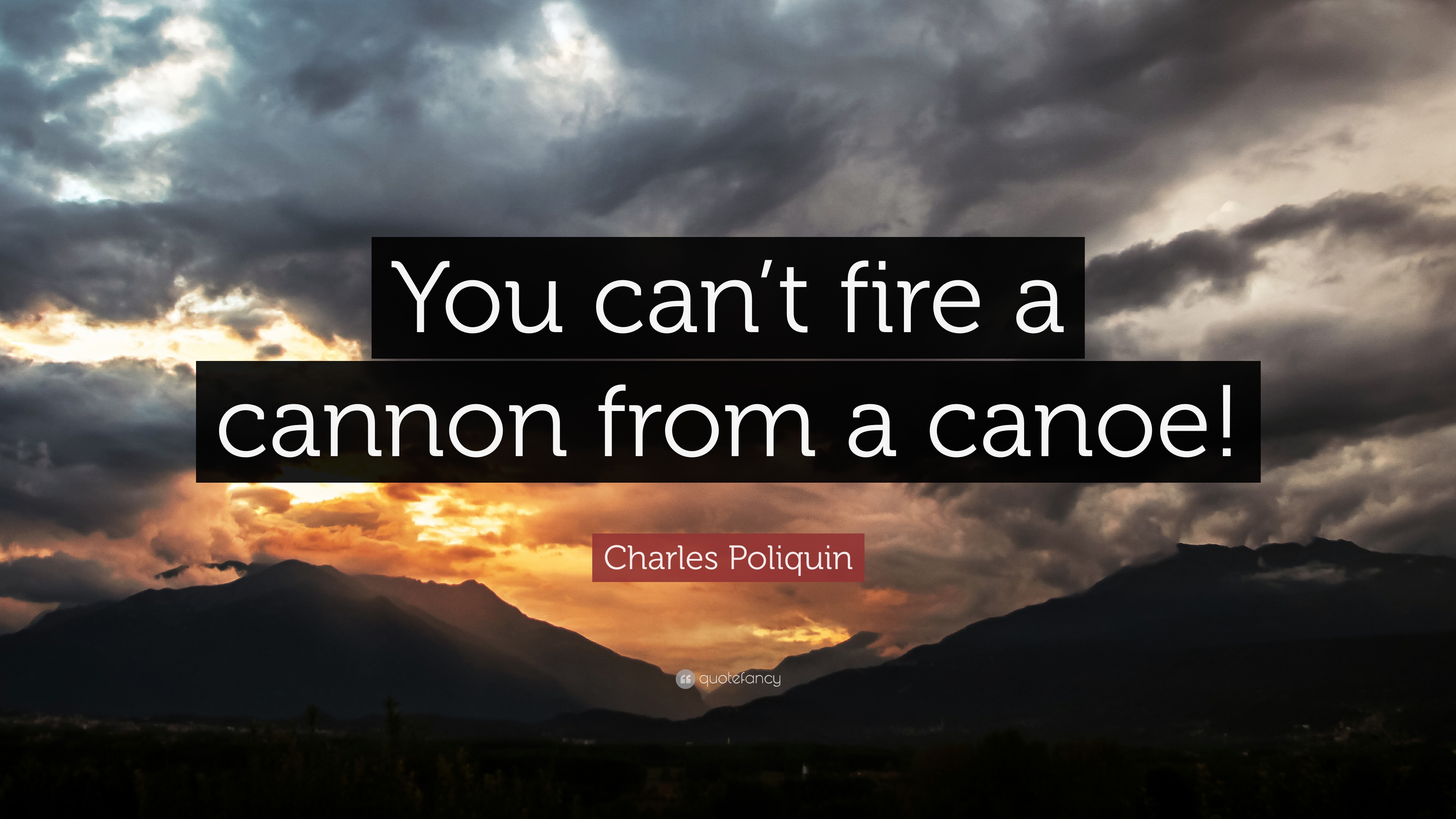 Charles Poliquin Quote: “You can’t fire a cannon from a canoe!”