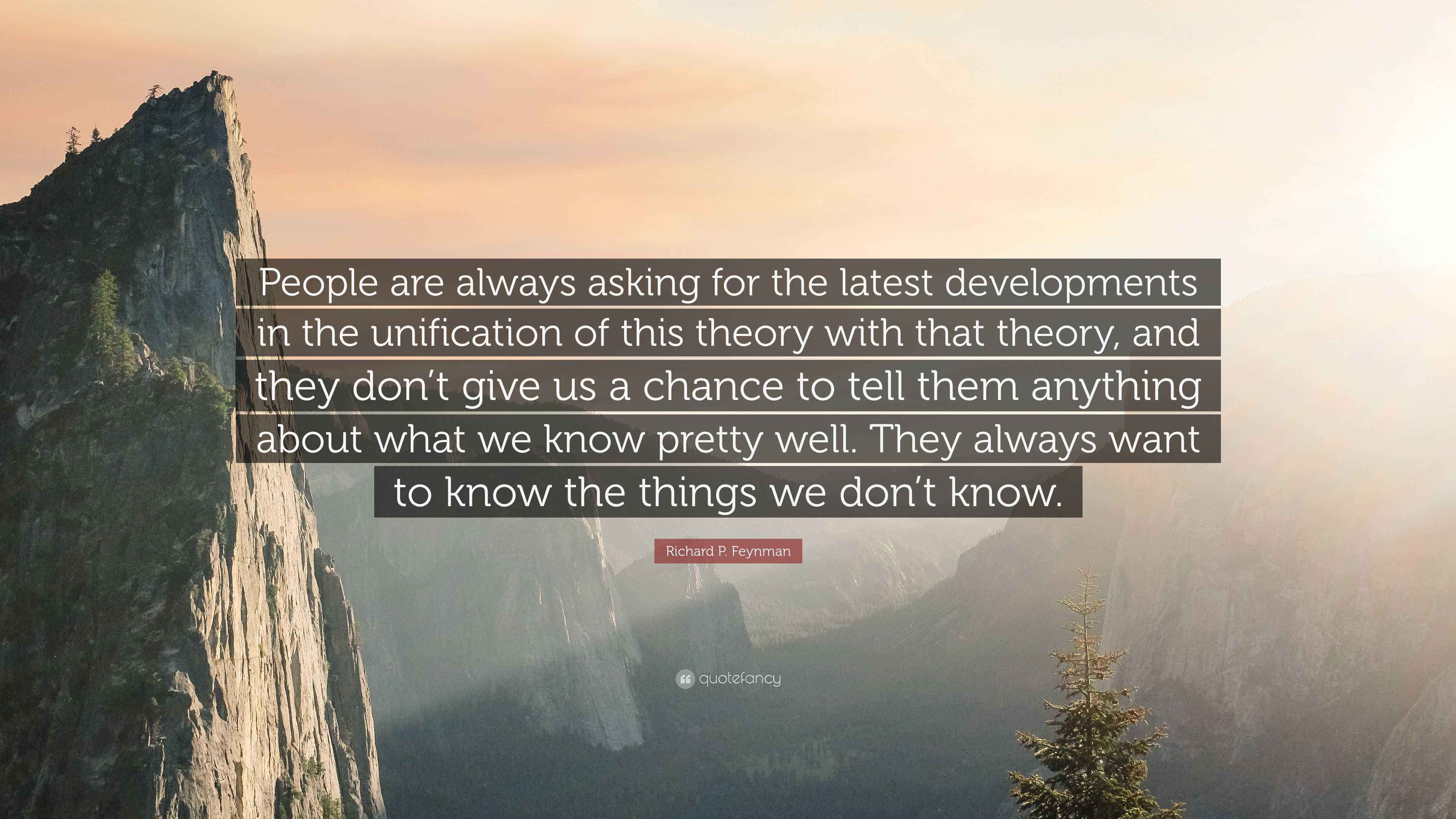 Richard P. Feynman Quote: “People are always asking for the latest ...