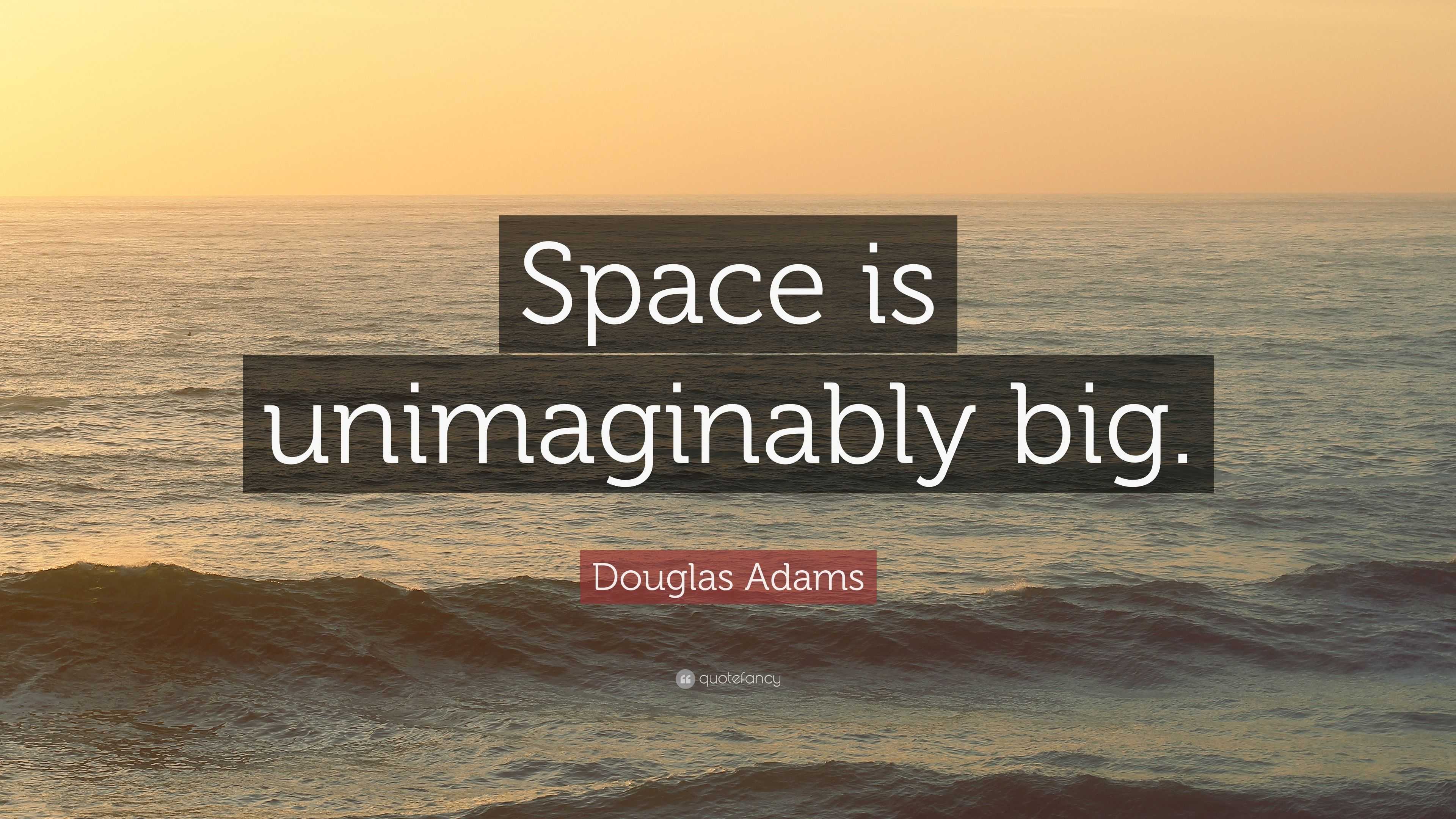 Douglas Adams Quote: “Space is unimaginably big.”
