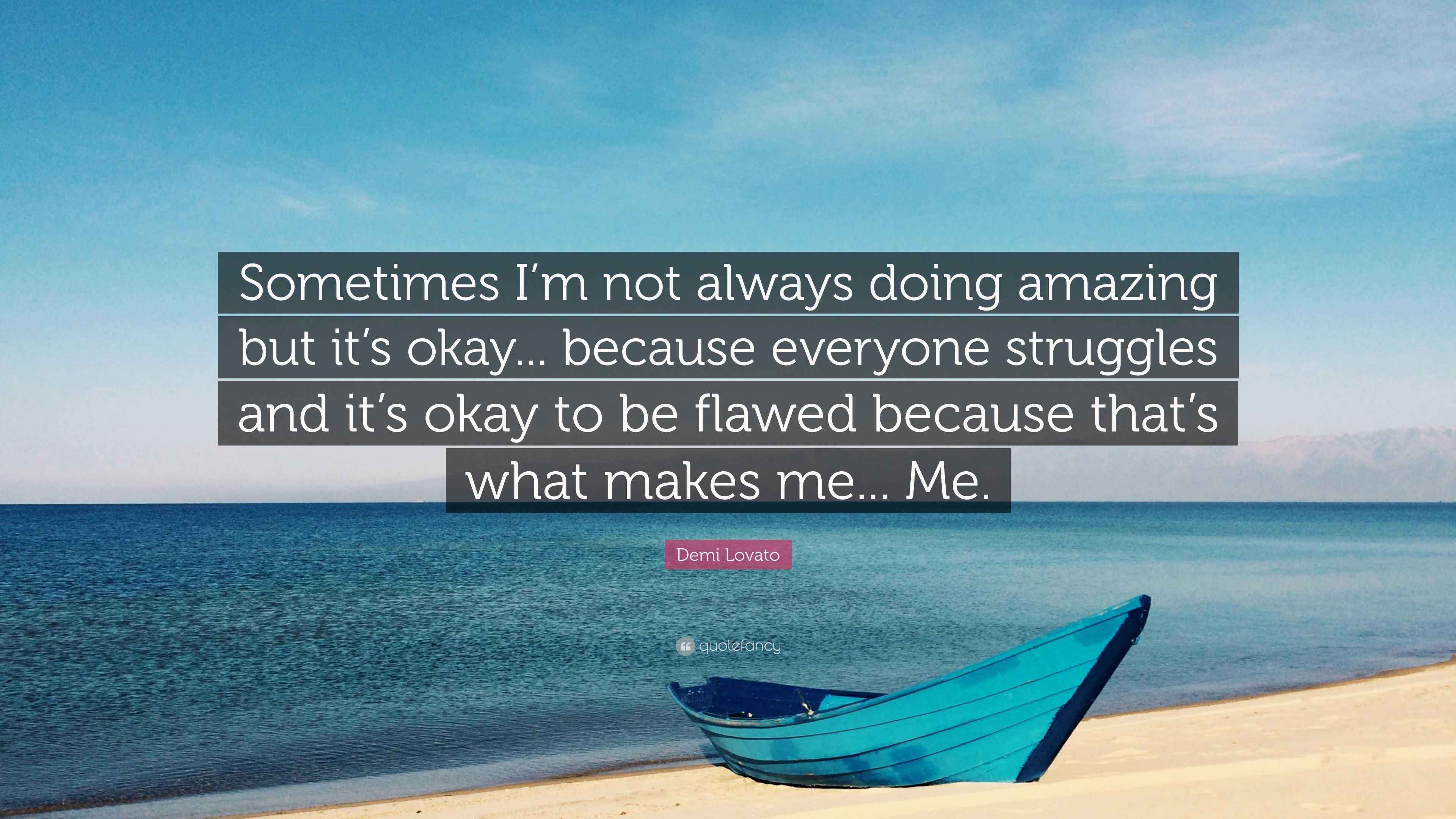 Demi Lovato Quote: “Sometimes I’m not always doing amazing but it’s ...