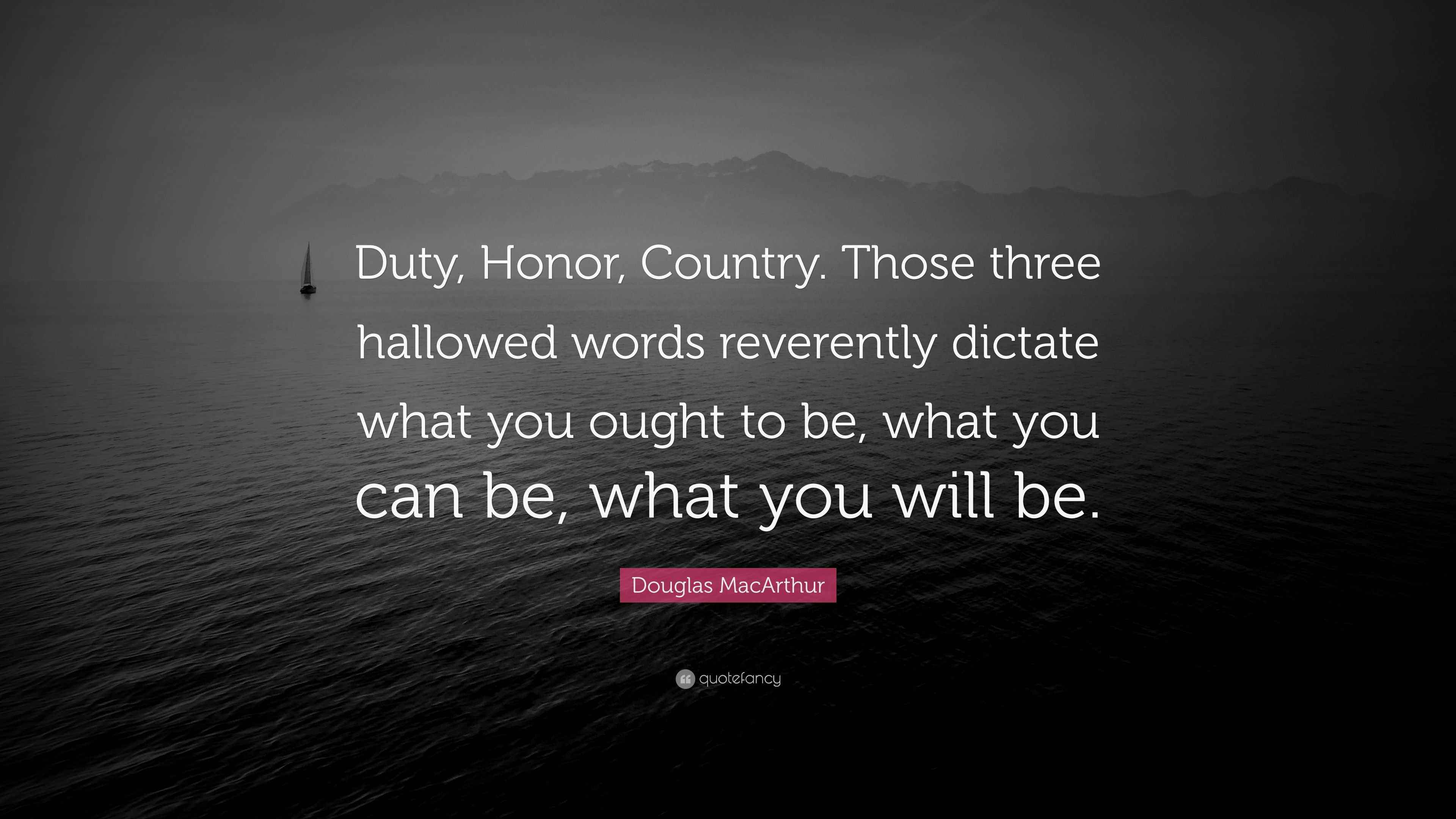 Douglas MacArthur Quote: “Duty, Honor, Country. Those three hallowed ...