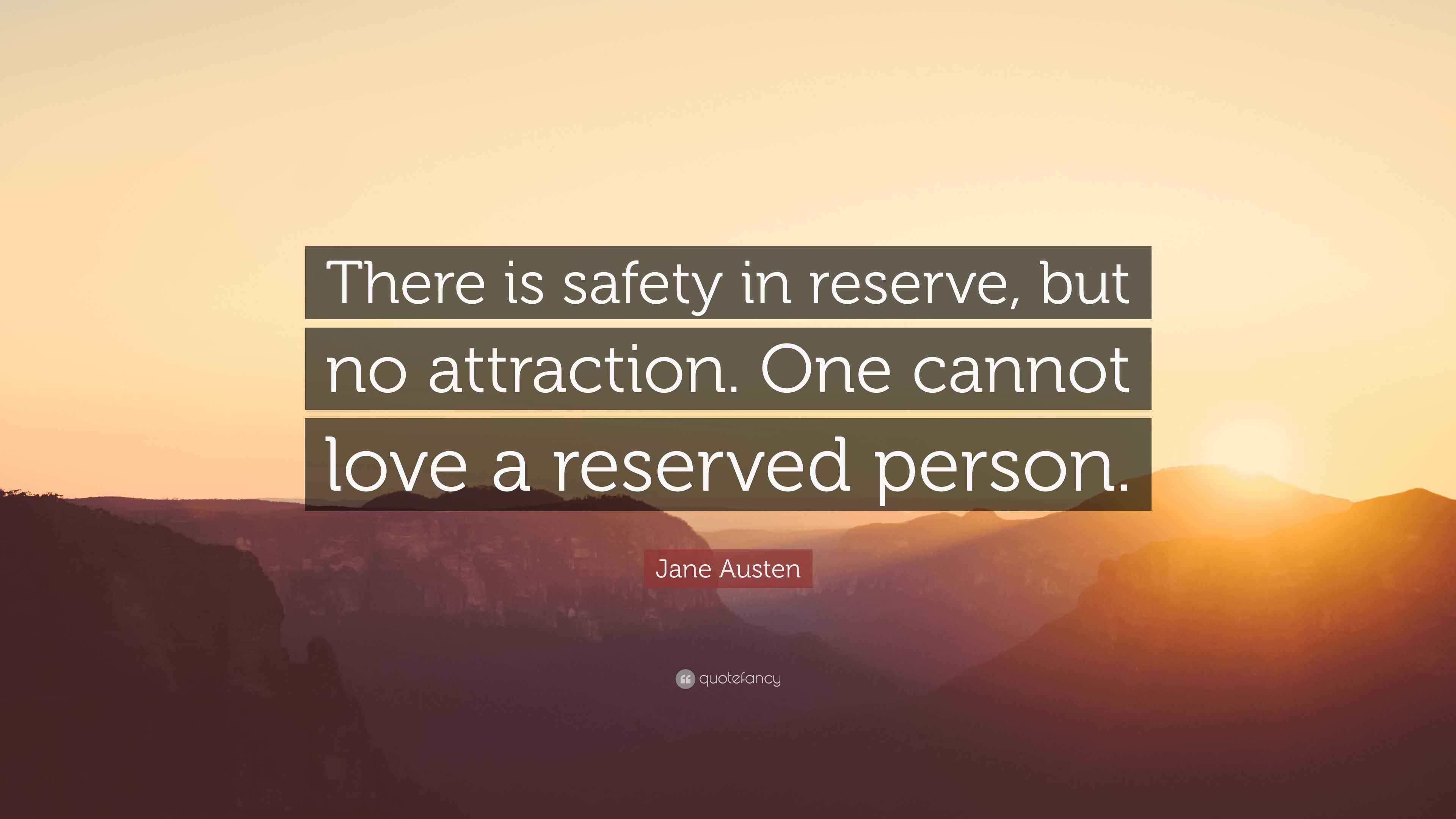 Jane Austen Quote: “There is safety in reserve, but no attraction. One ...