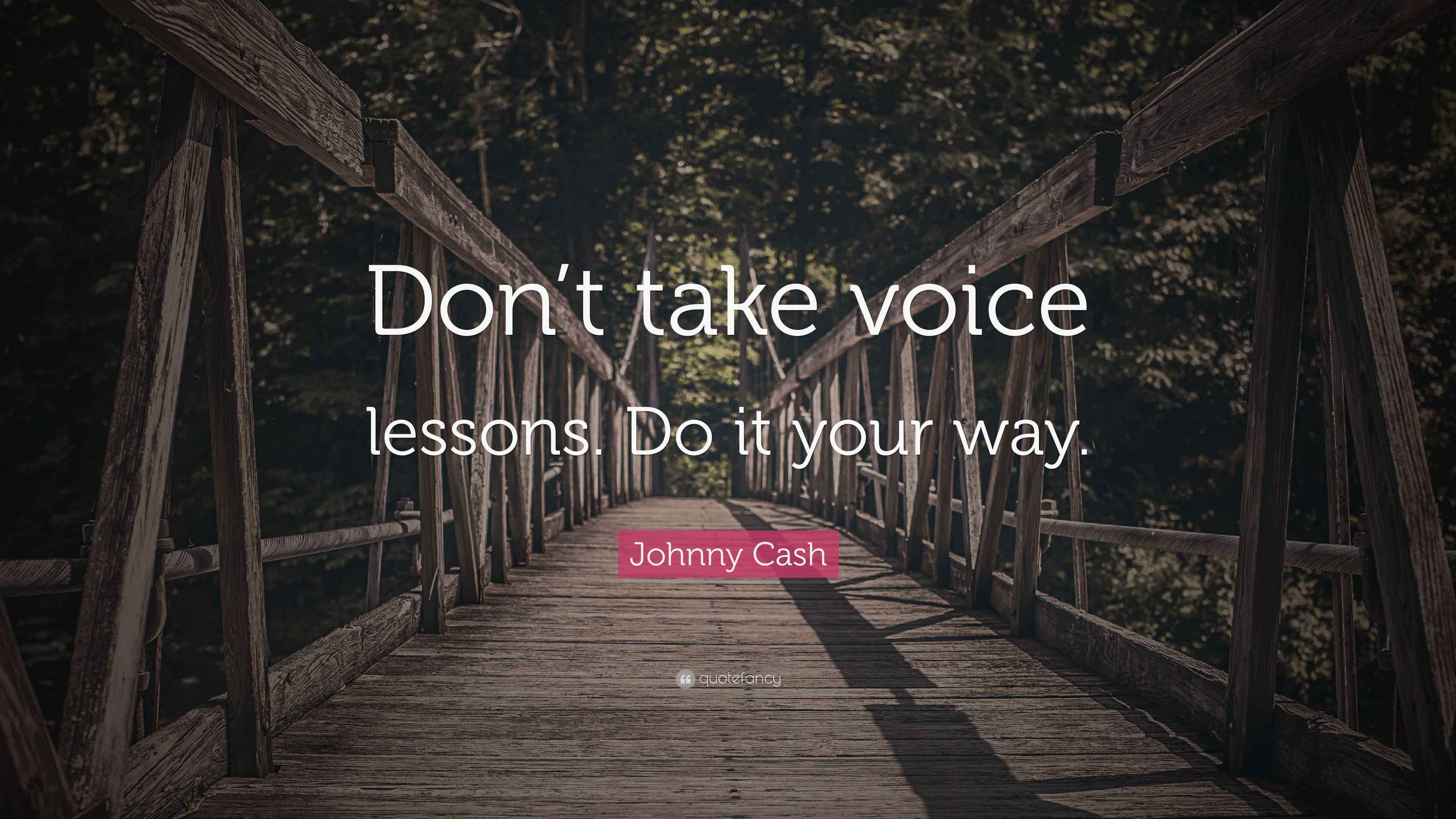 Johnny Cash Quote: “Don’t take voice lessons. Do it your way.”