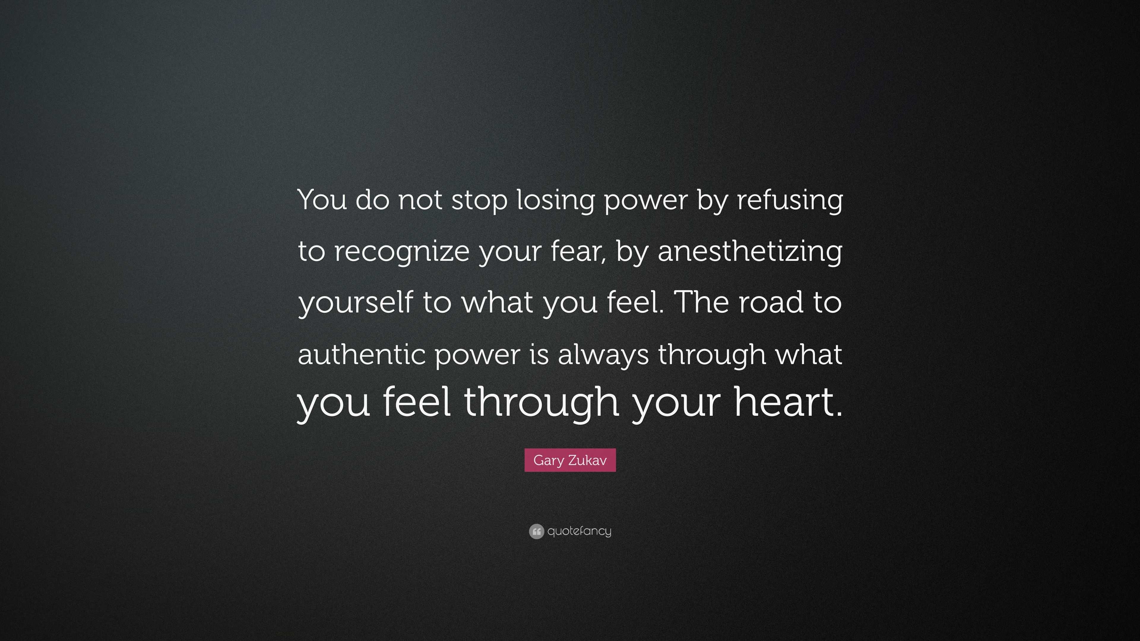 Gary Zukav Quote: “You do not stop losing power by refusing to ...