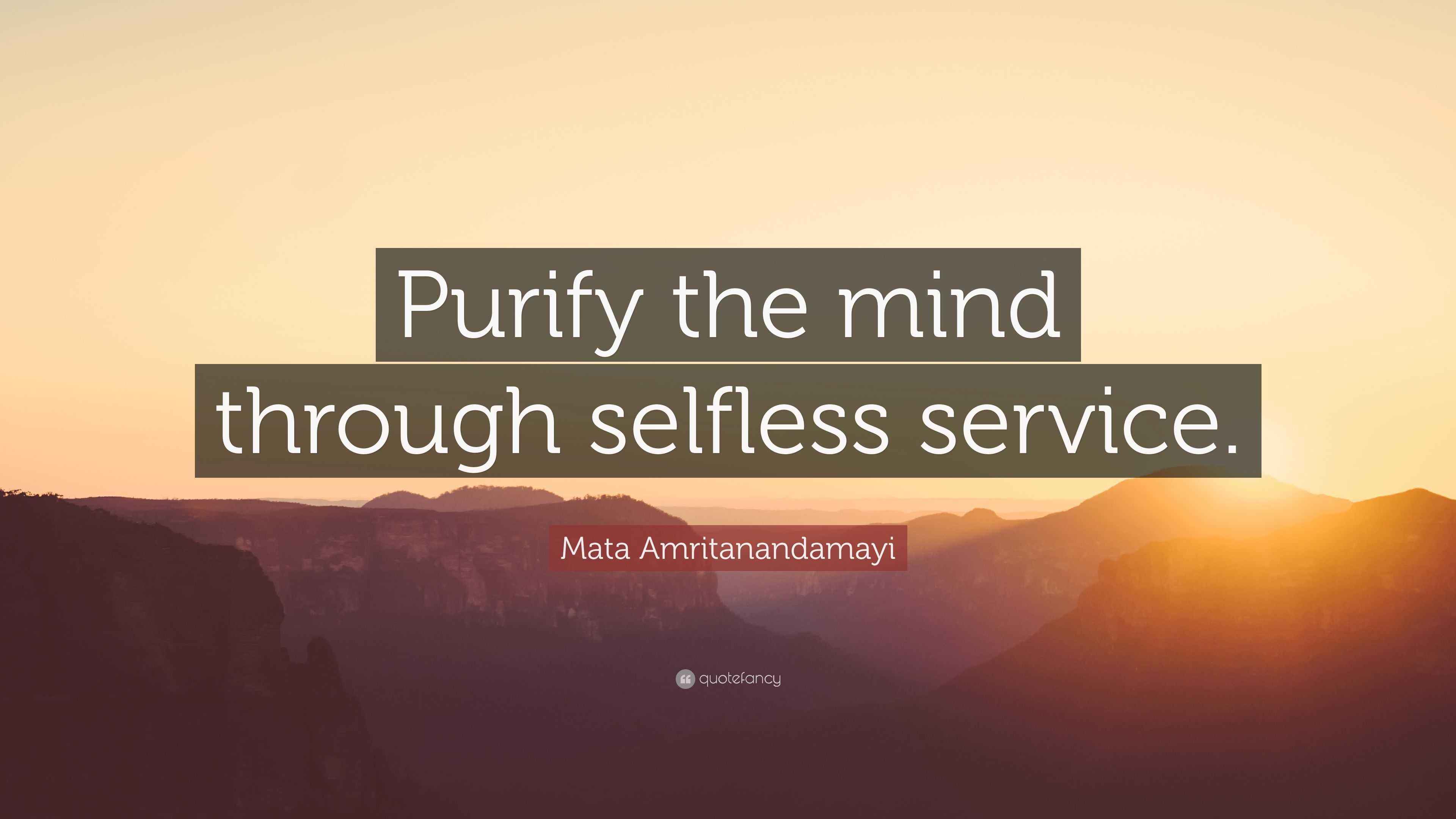 Mata Amritanandamayi Quote: “Purify the mind through selfless service.”