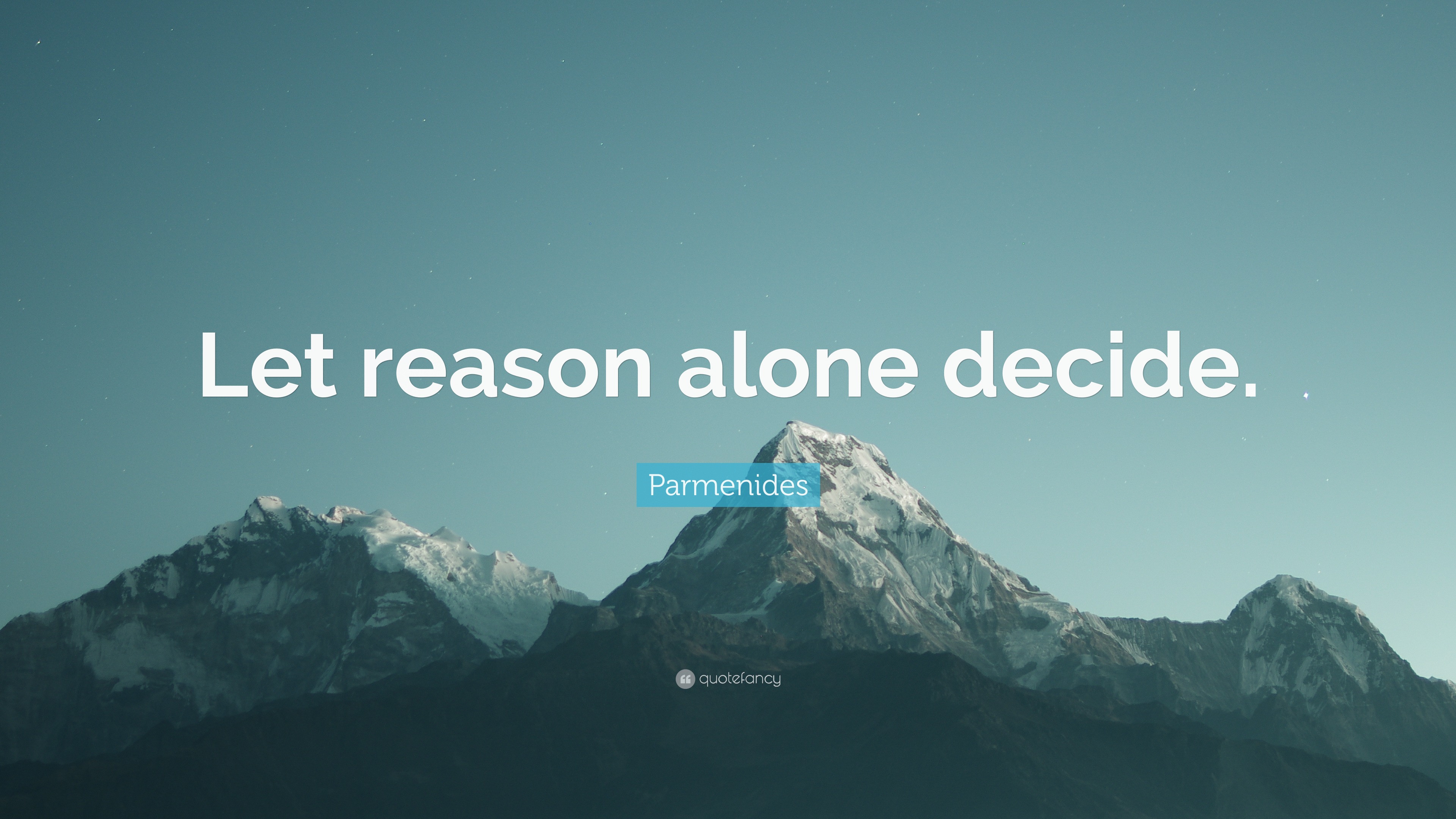 Parmenides Quote: “Let reason alone decide.”