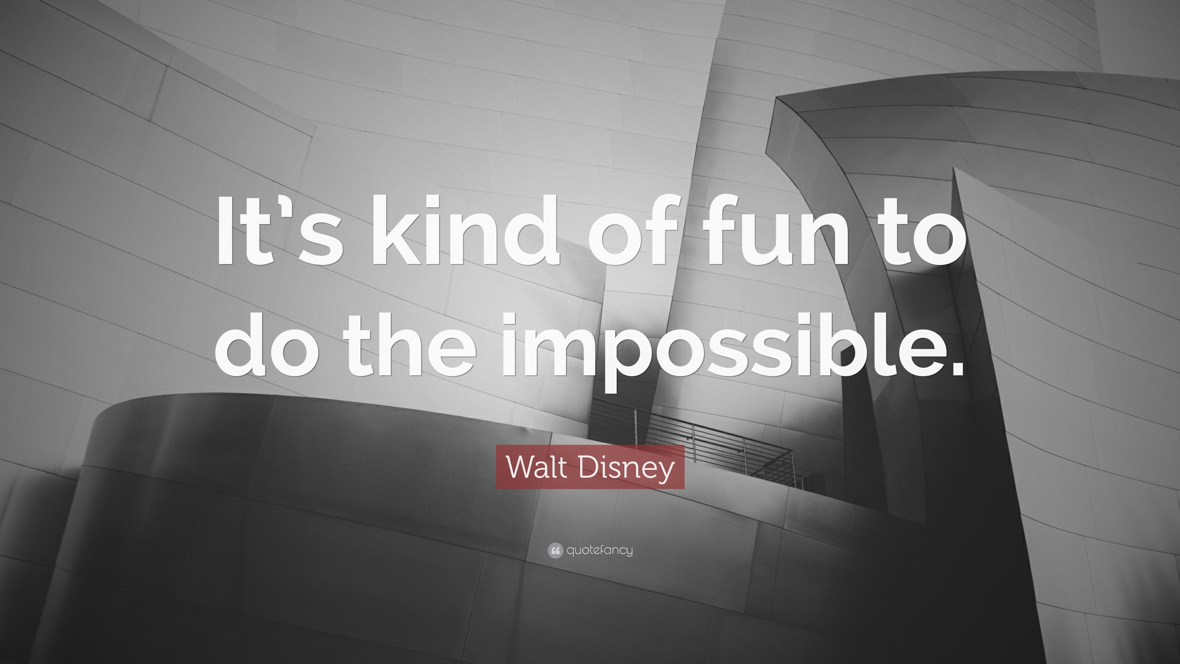 Walt Disney Quote: “It’s kind of fun to do the impossible.”