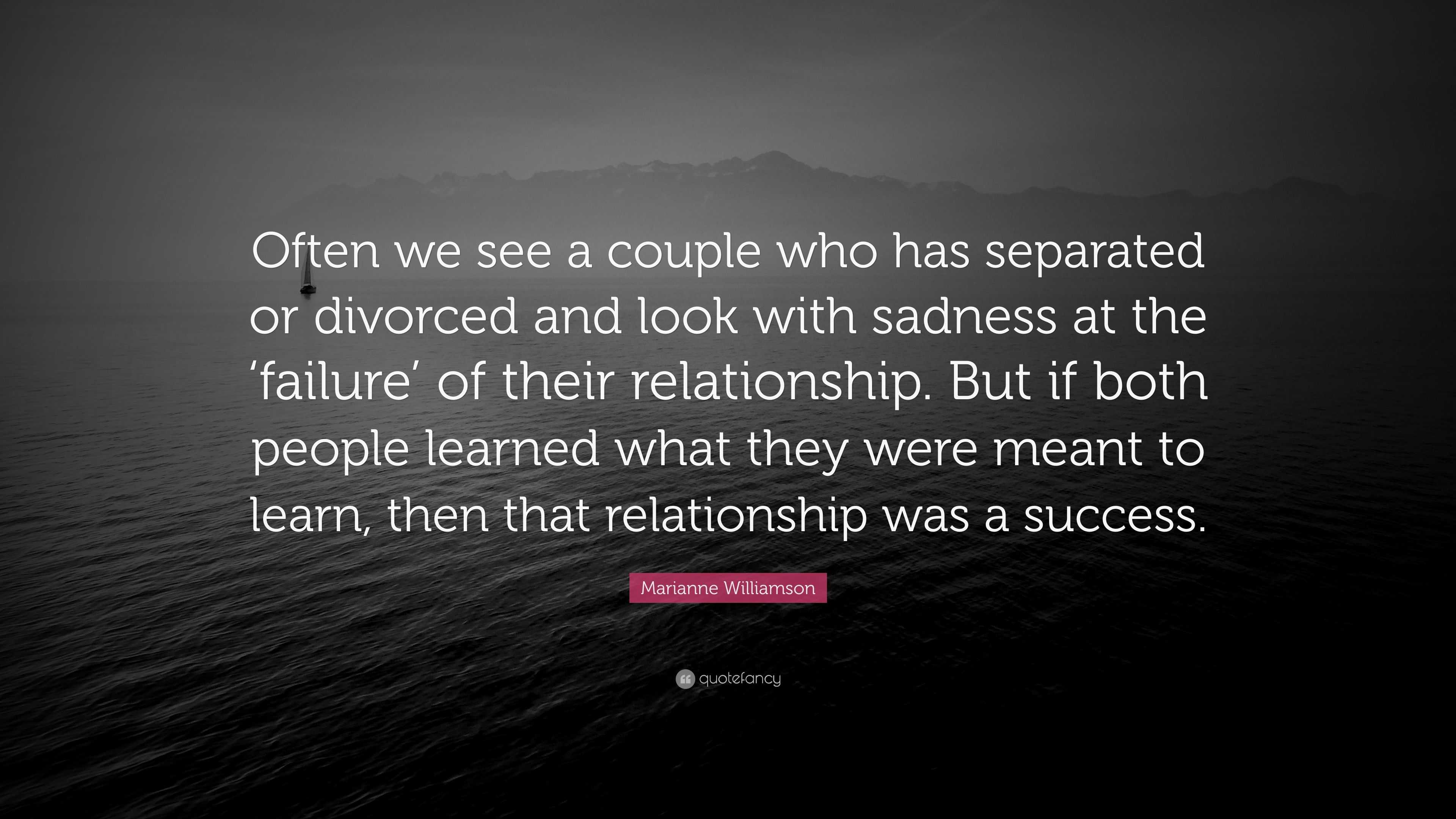 Marianne Williamson Quote: “Often we see a couple who has separated or ...