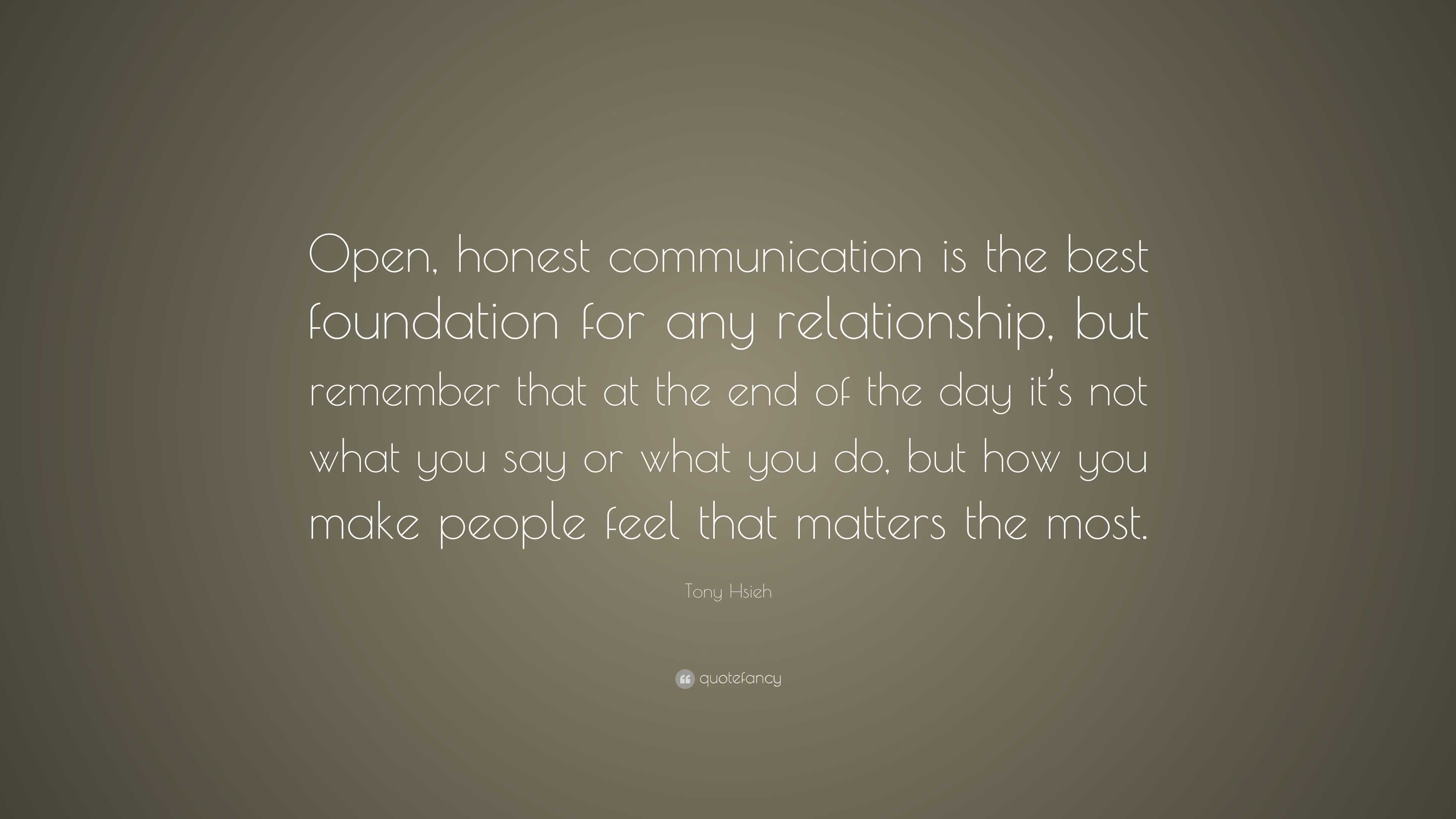 Tony Hsieh Quote: “Open, honest communication is the best foundation ...