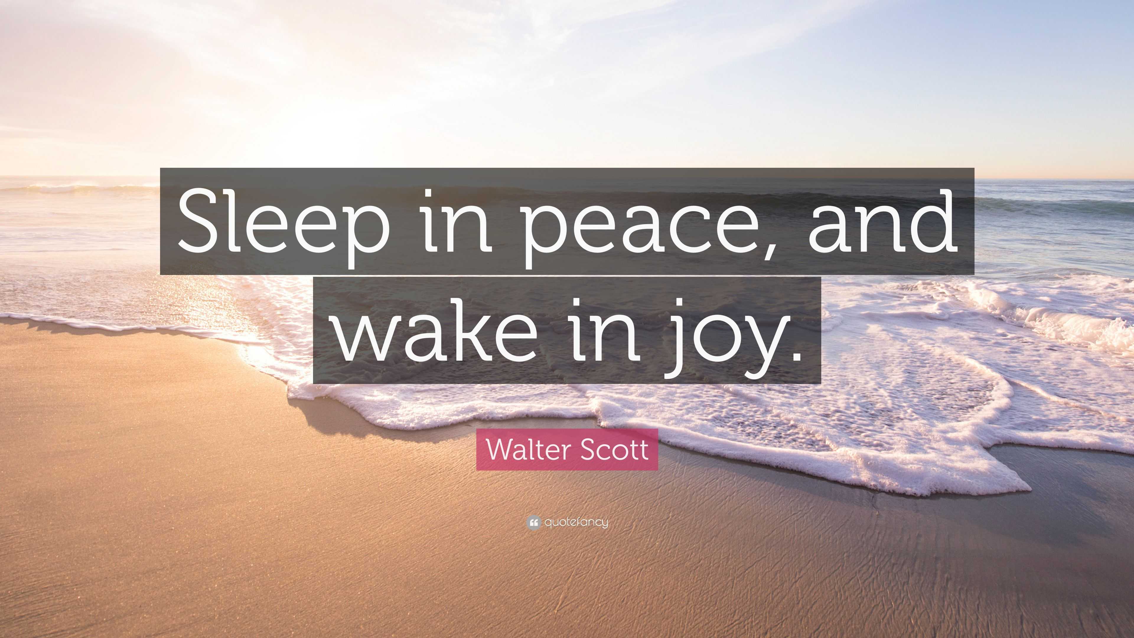 Walter Scott Quote: “Sleep in peace, and wake in joy.”