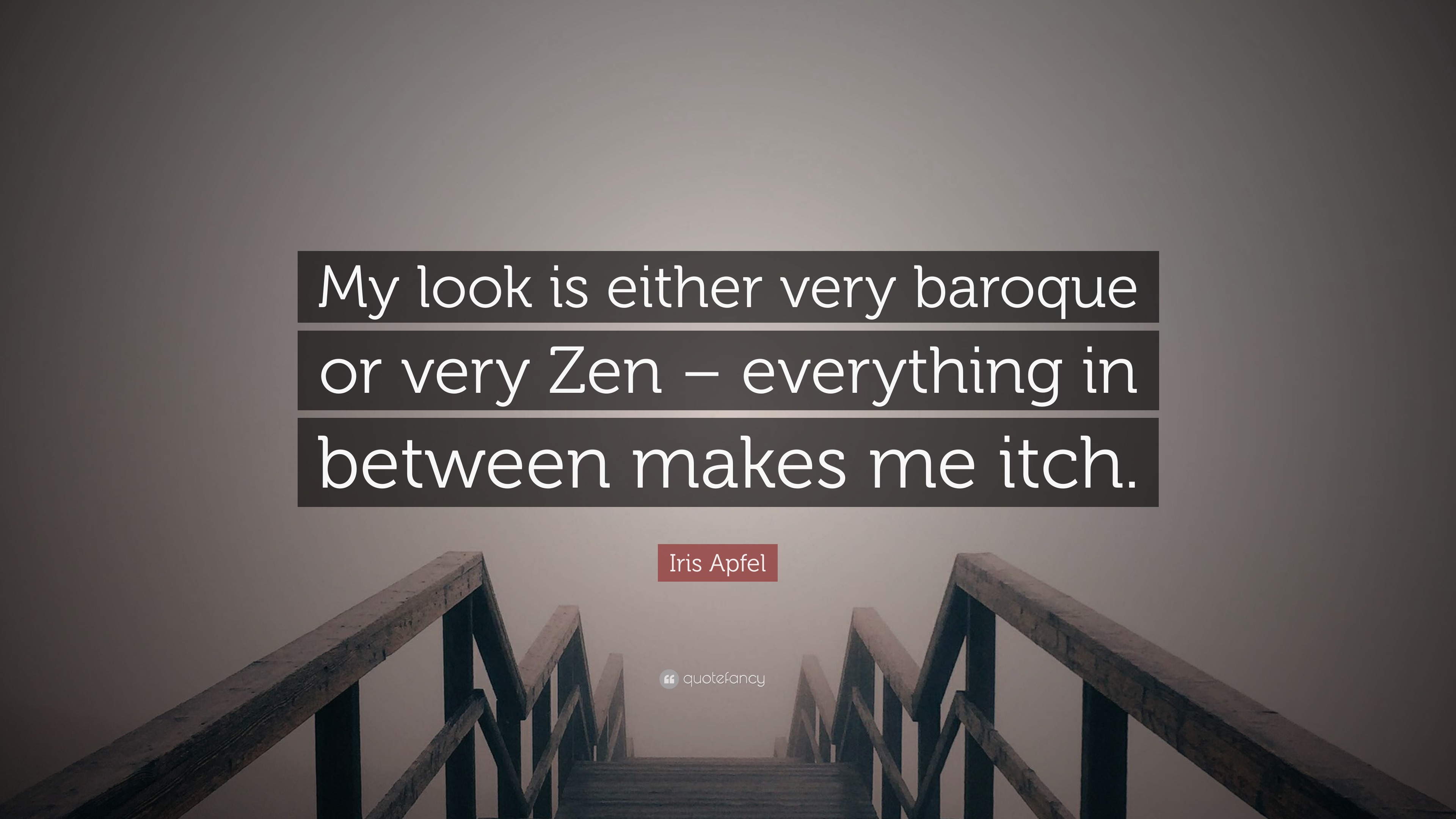 Iris Apfel Quote: “My look is either very baroque or very Zen ...