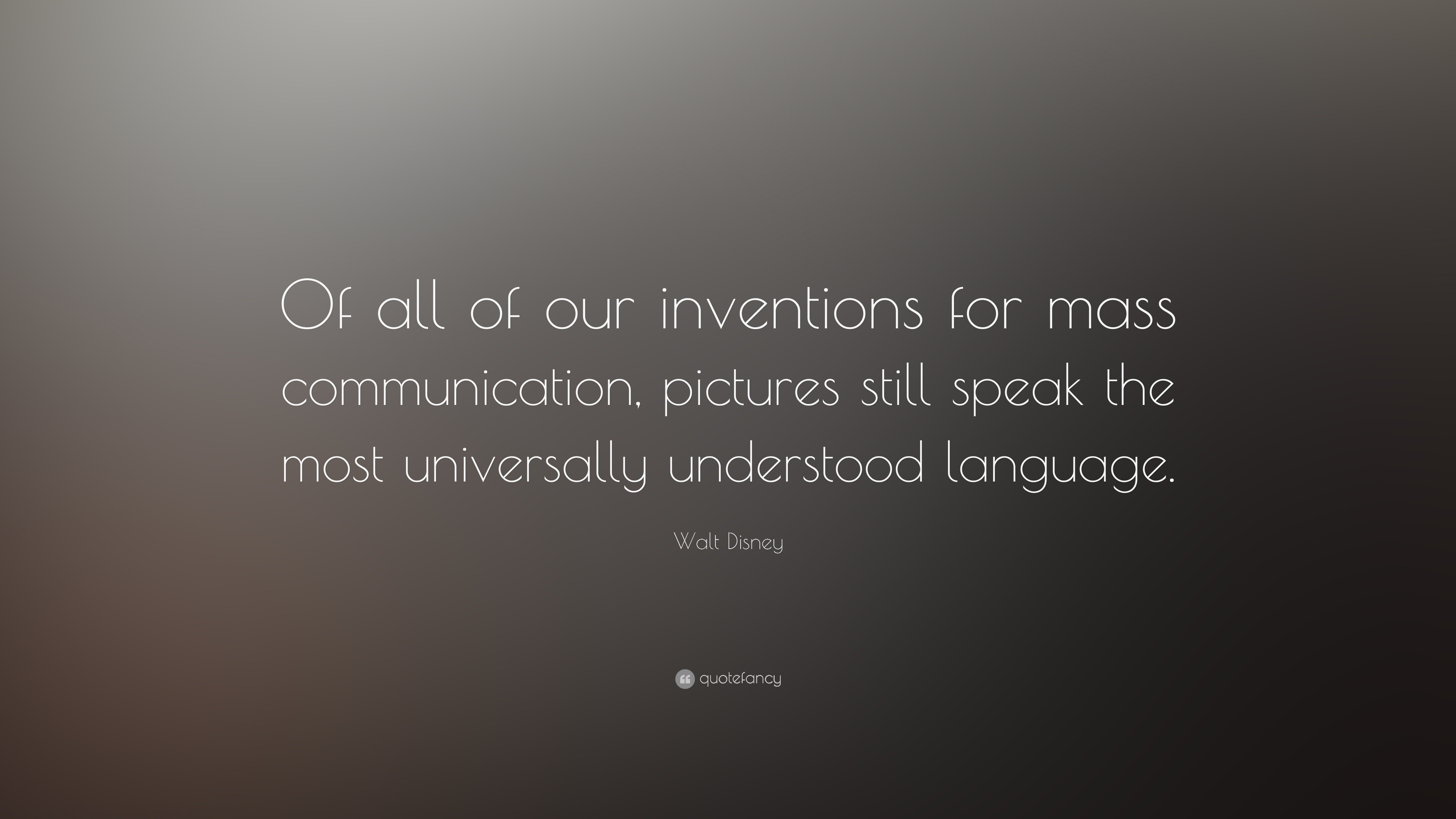 Walt Disney Quote: “Of all of our inventions for mass communication ...