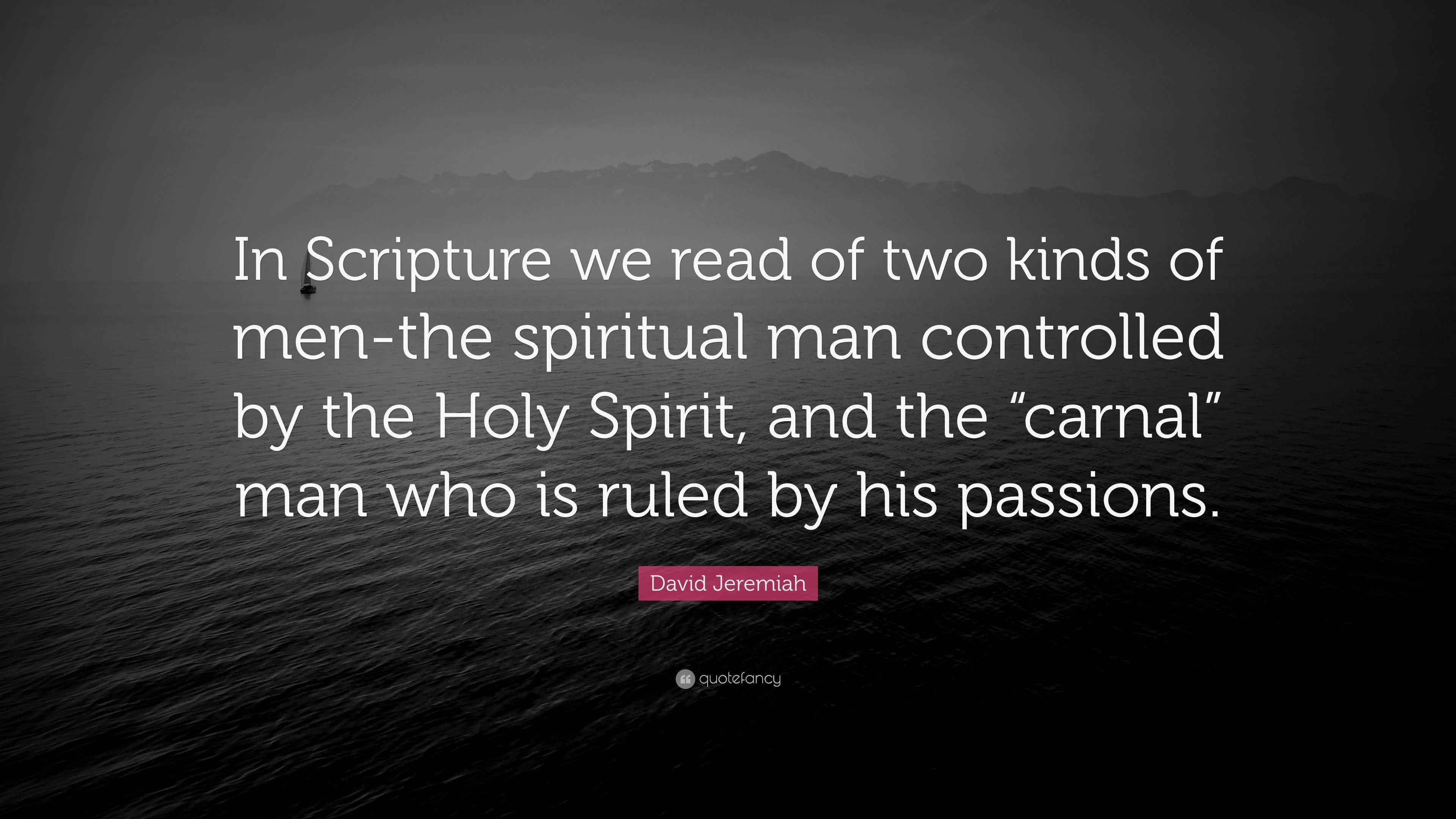 David Jeremiah Quote: “In Scripture we read of two kinds of men-the ...