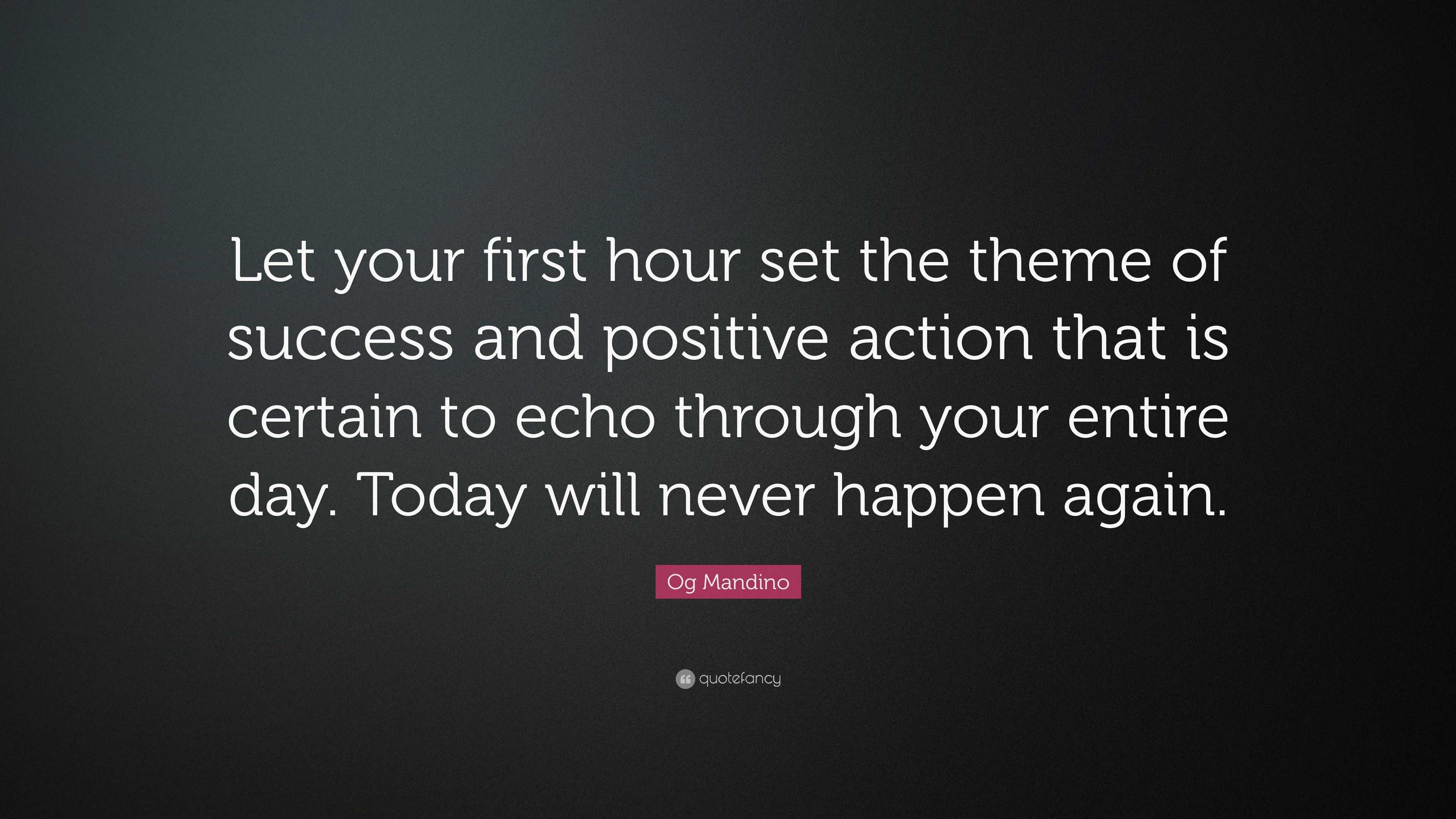 Og Mandino Quote: “Let your first hour set the theme of success and ...