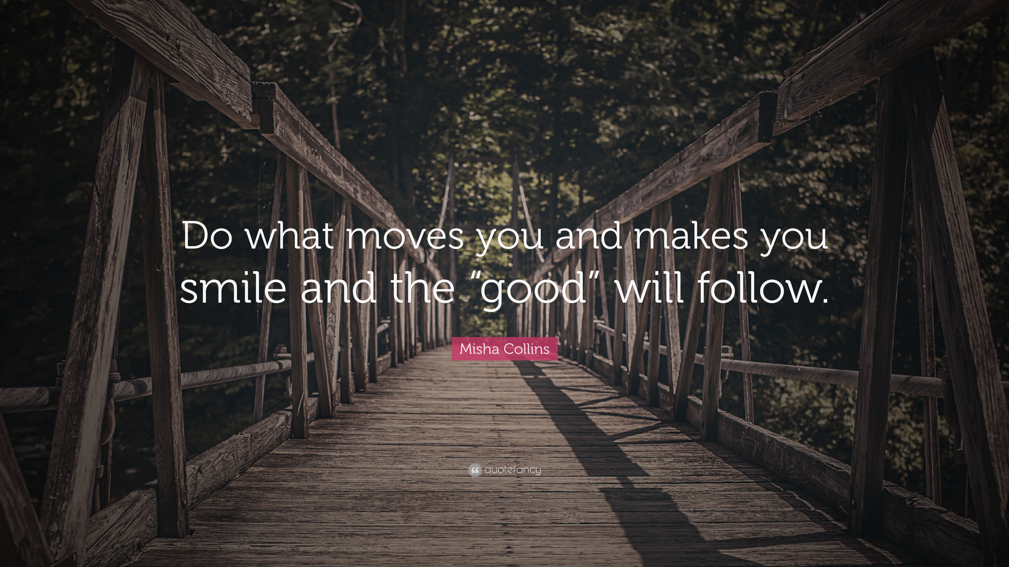 Misha Collins Quote: “Do what moves you and makes you smile and the ...