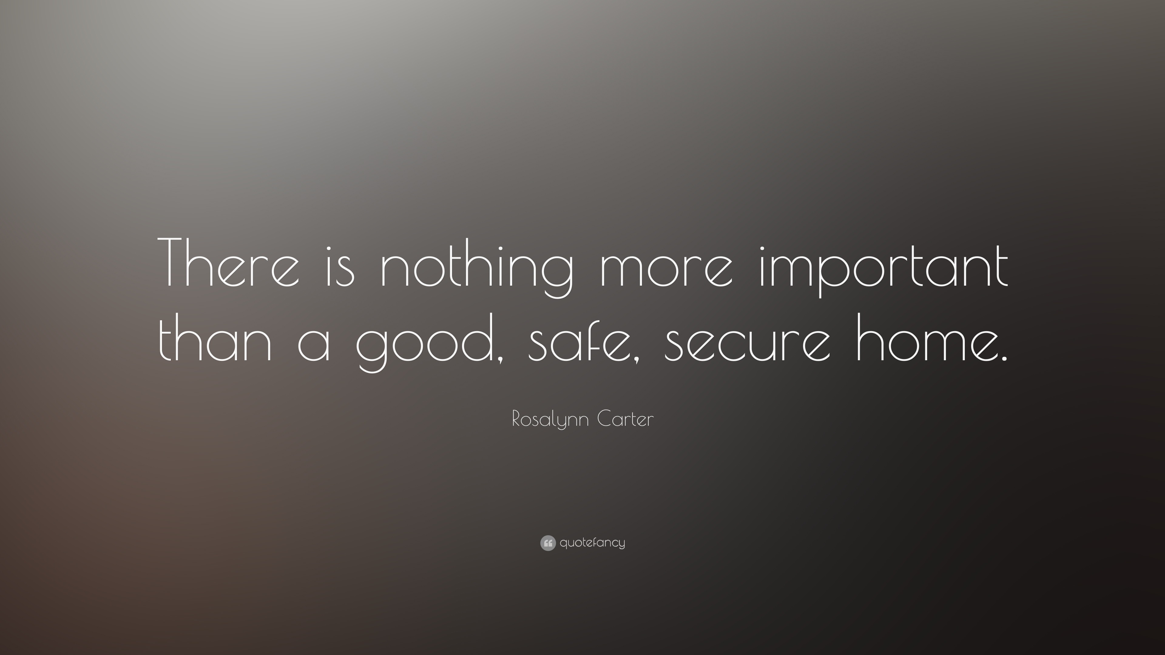 Rosalynn Carter Quote: “There is nothing more important than a good ...