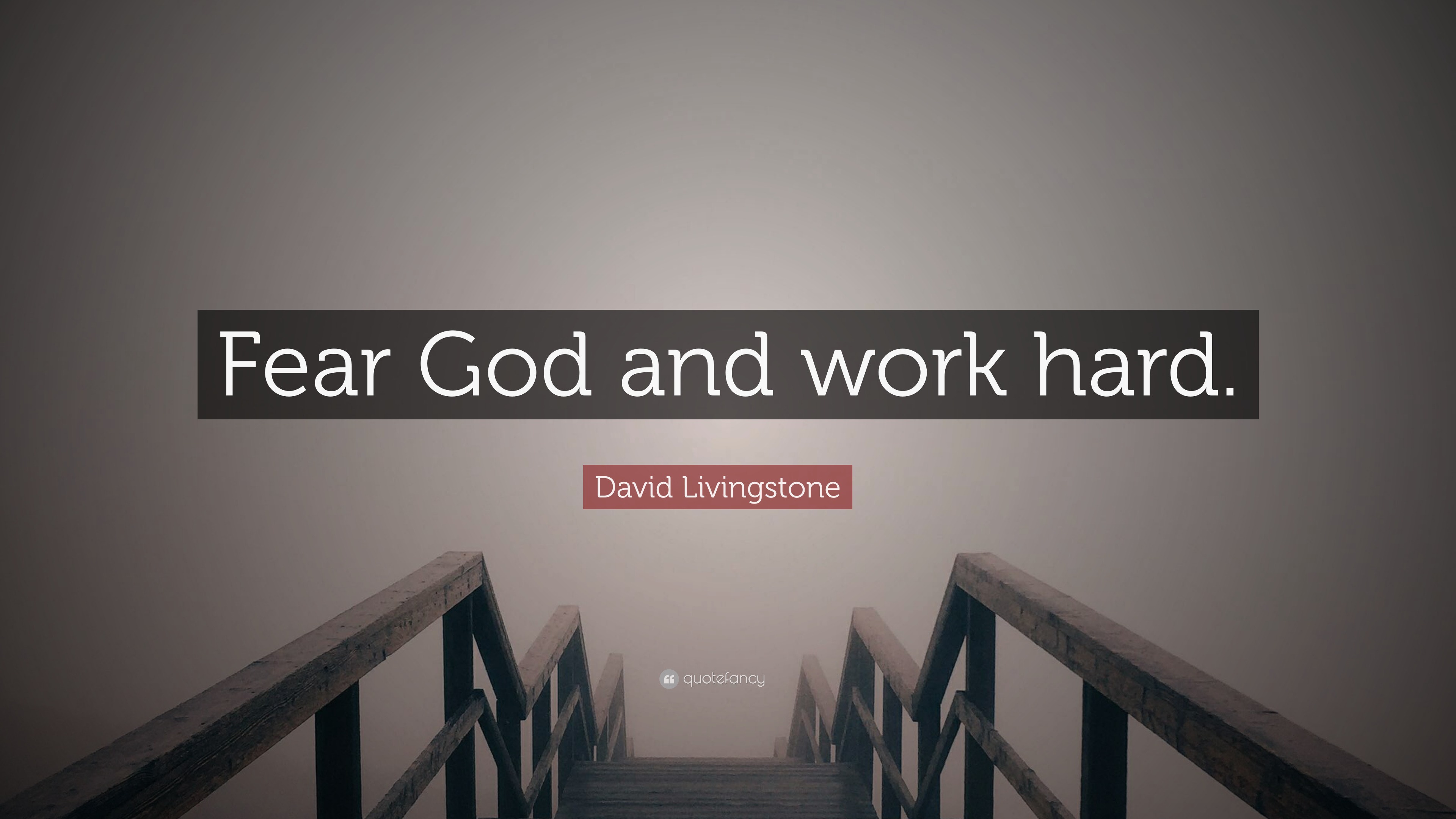 David Livingstone Quote: “Fear God and work hard.”