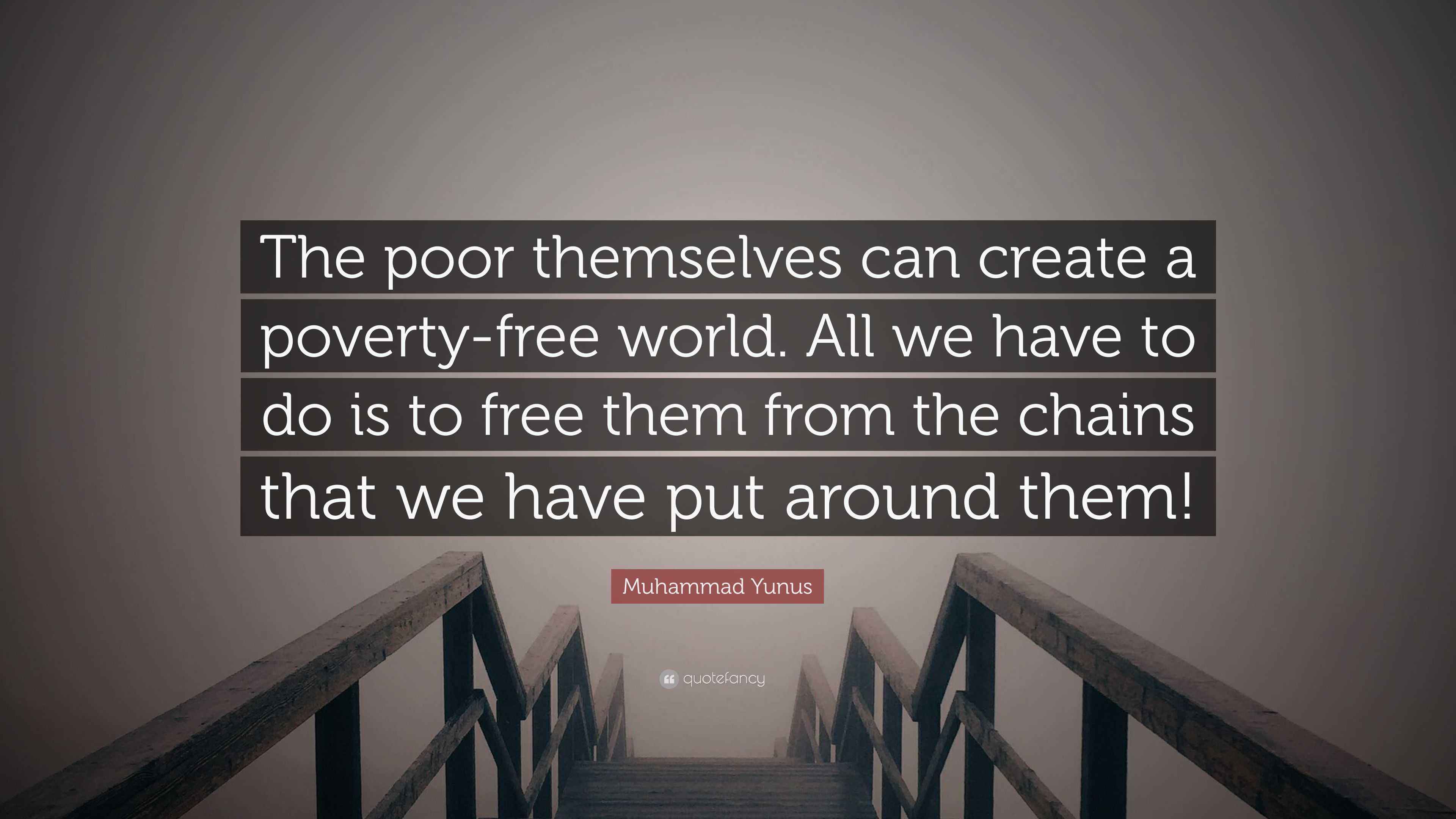 Muhammad Yunus Quote: “The poor themselves can create a poverty-free ...