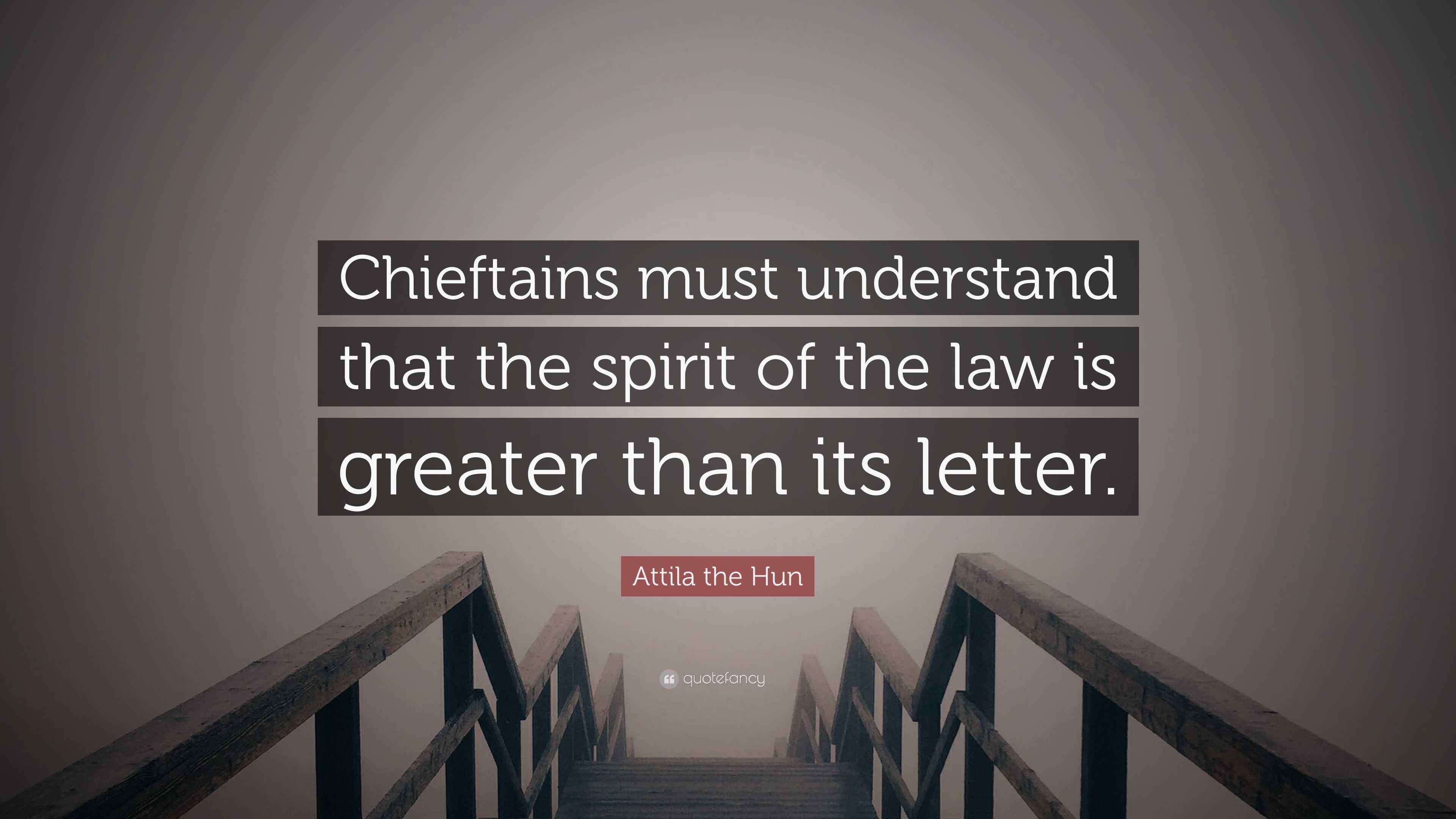Attila the Hun Quote: “Chieftains must understand that the spirit of ...