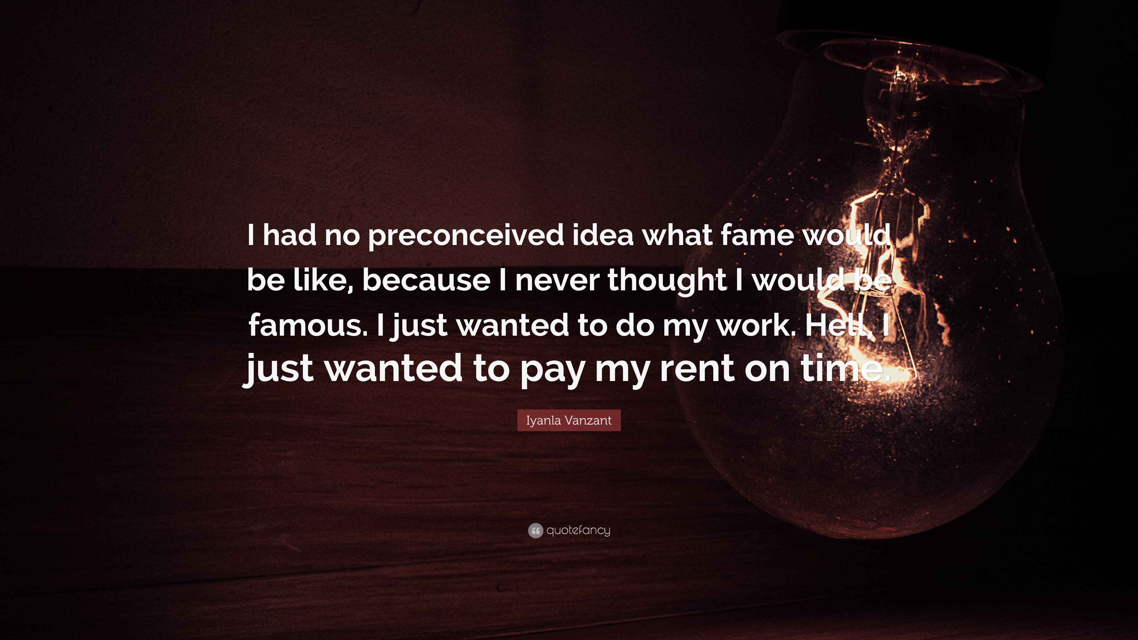 Iyanla Vanzant Quote: “I had no preconceived idea what fame would be ...