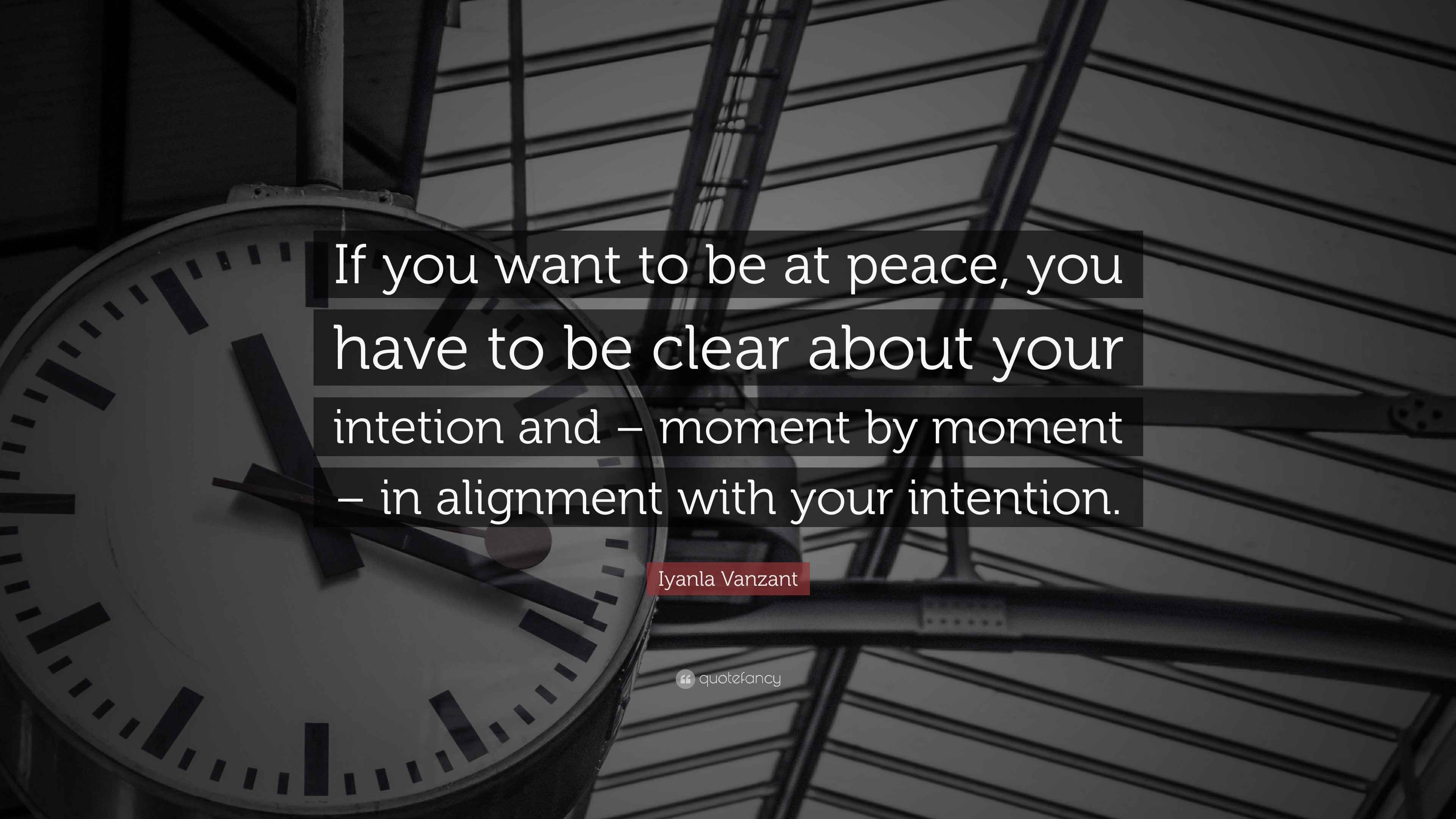 Iyanla Vanzant Quote: “If you want to be at peace, you have to be clear ...
