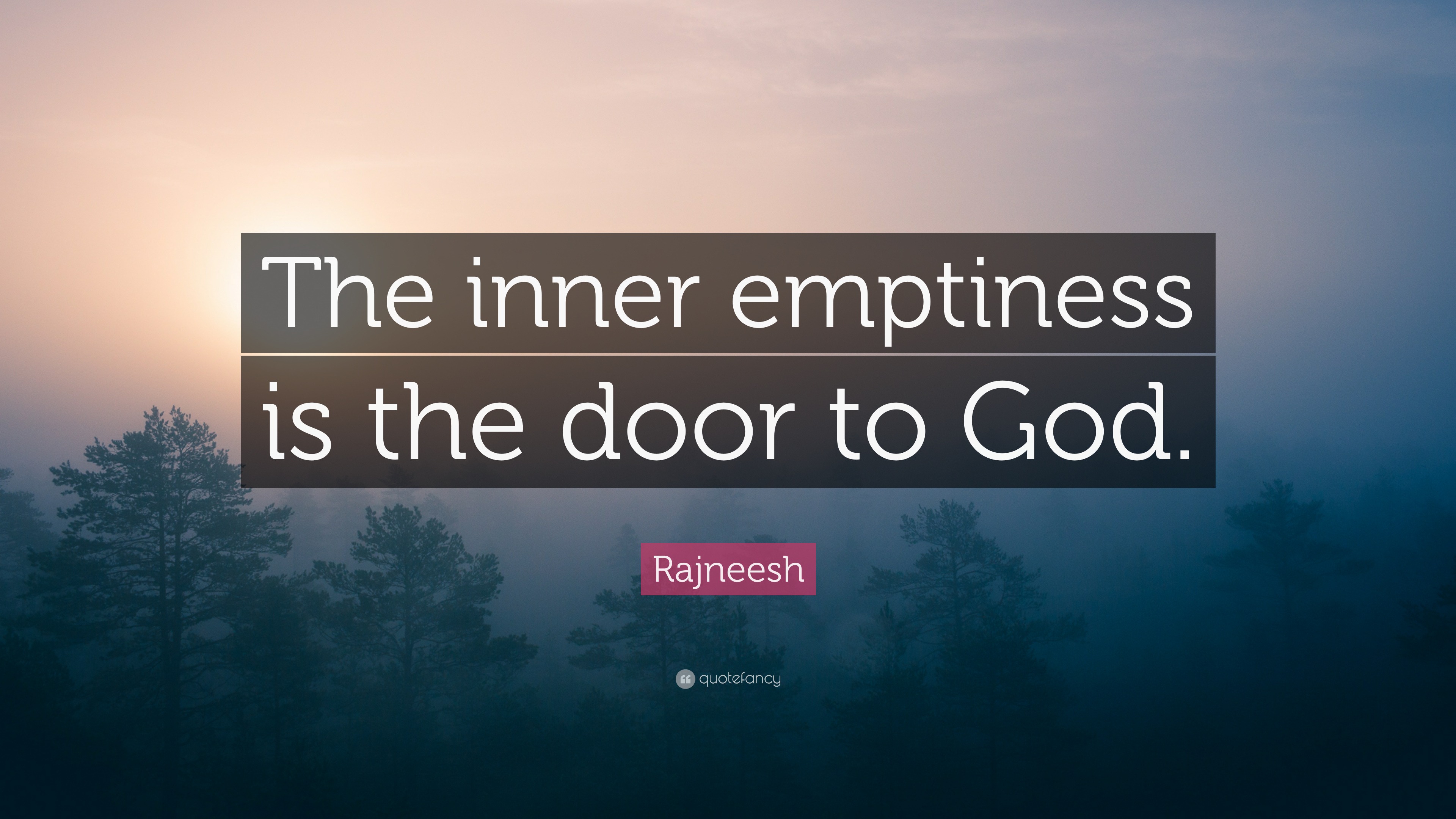 Rajneesh Quote: “The inner emptiness is the door to God.”
